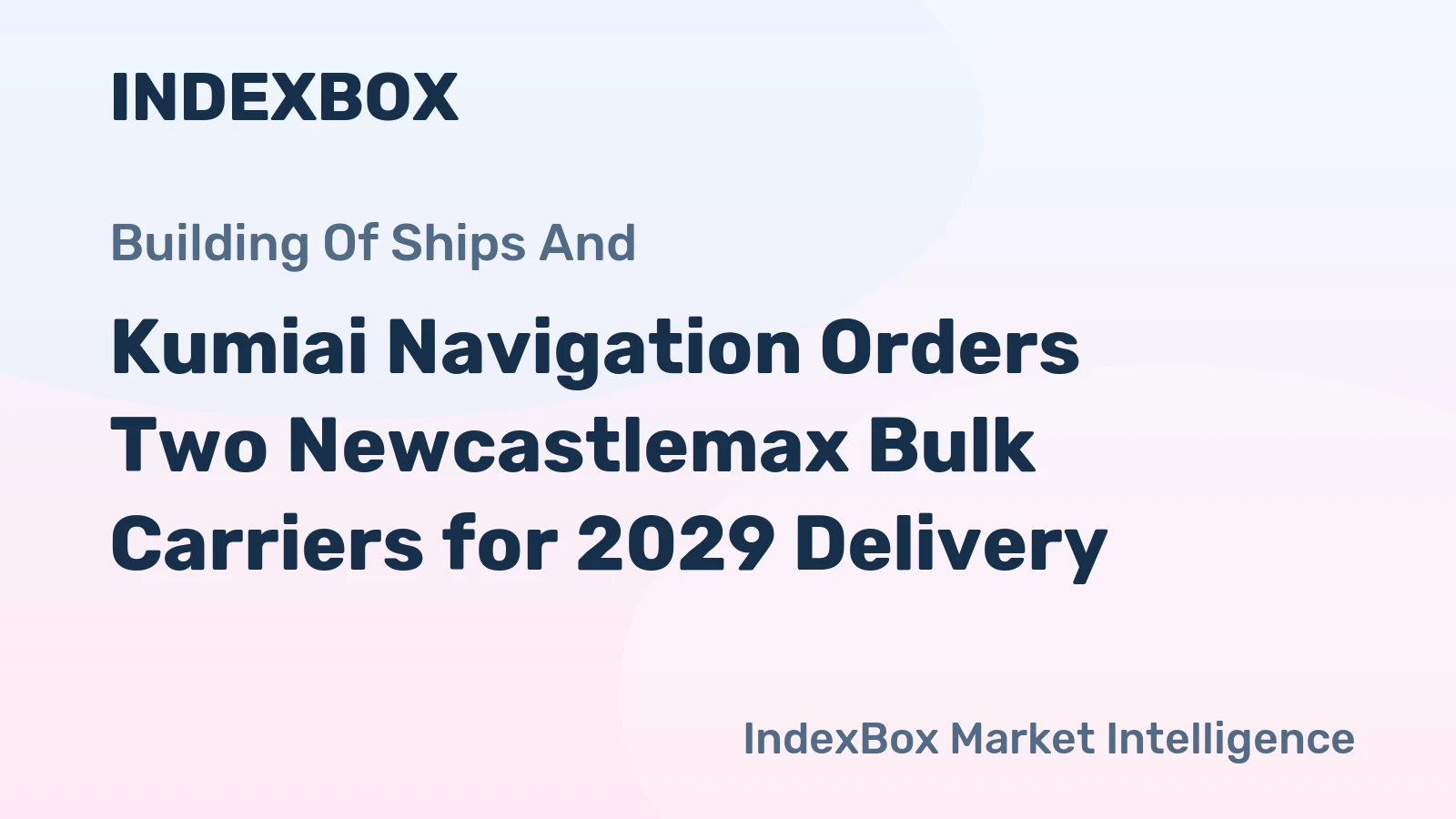 Kumiai Navigation Orders Two Newcastlemax Bulk Carriers for 2029 Delivery
