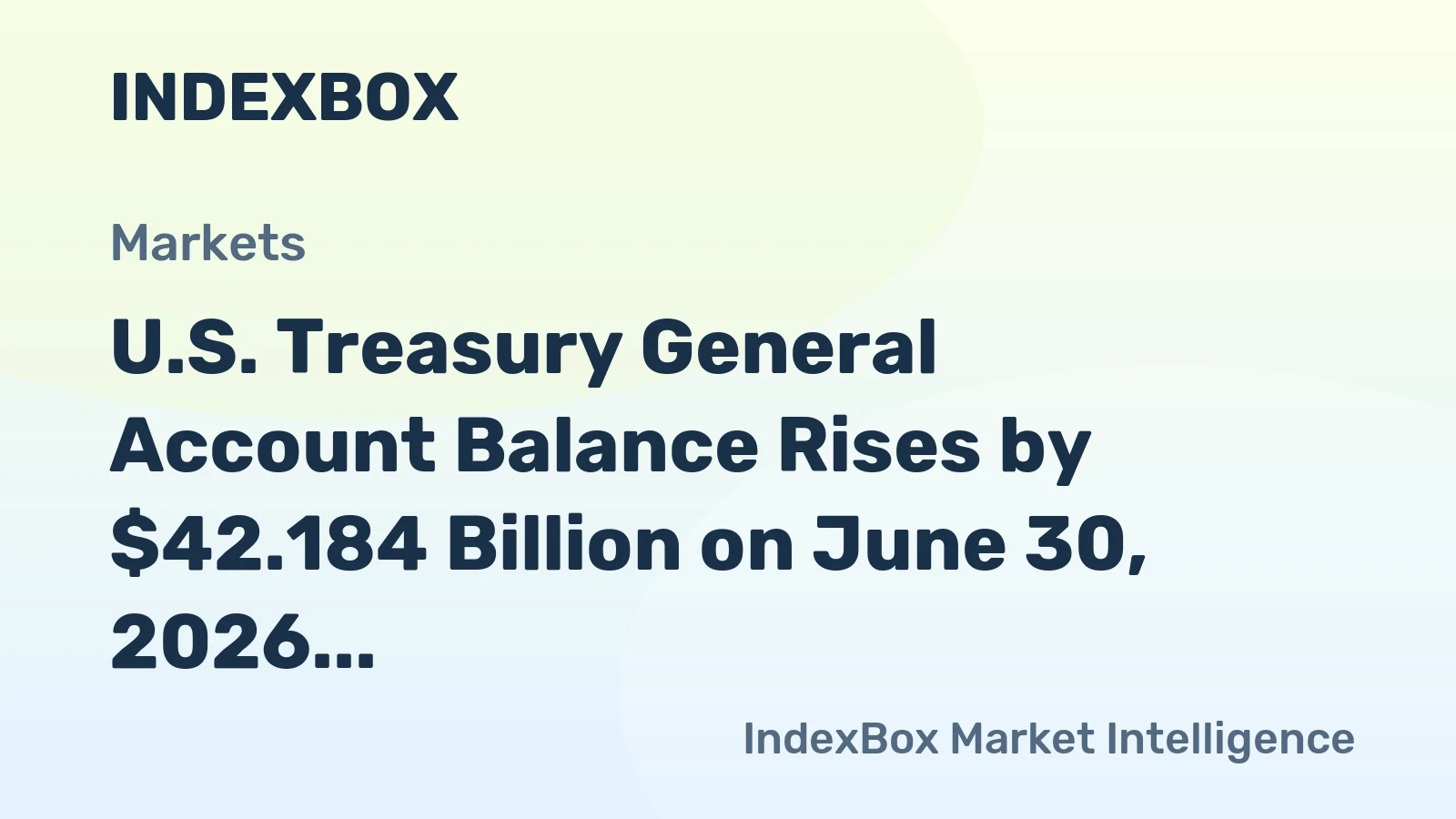 U.S. Treasury General Account Balance Rises by $42.184 Billion on June 30, 2026