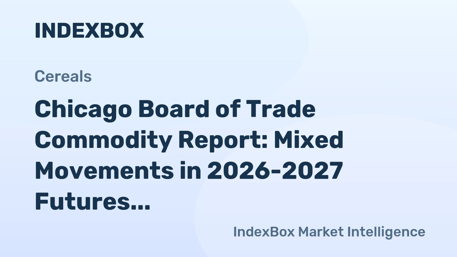 Chicago Board of Trade Commodity Report: Mixed Movements in 2026-2027 Futures