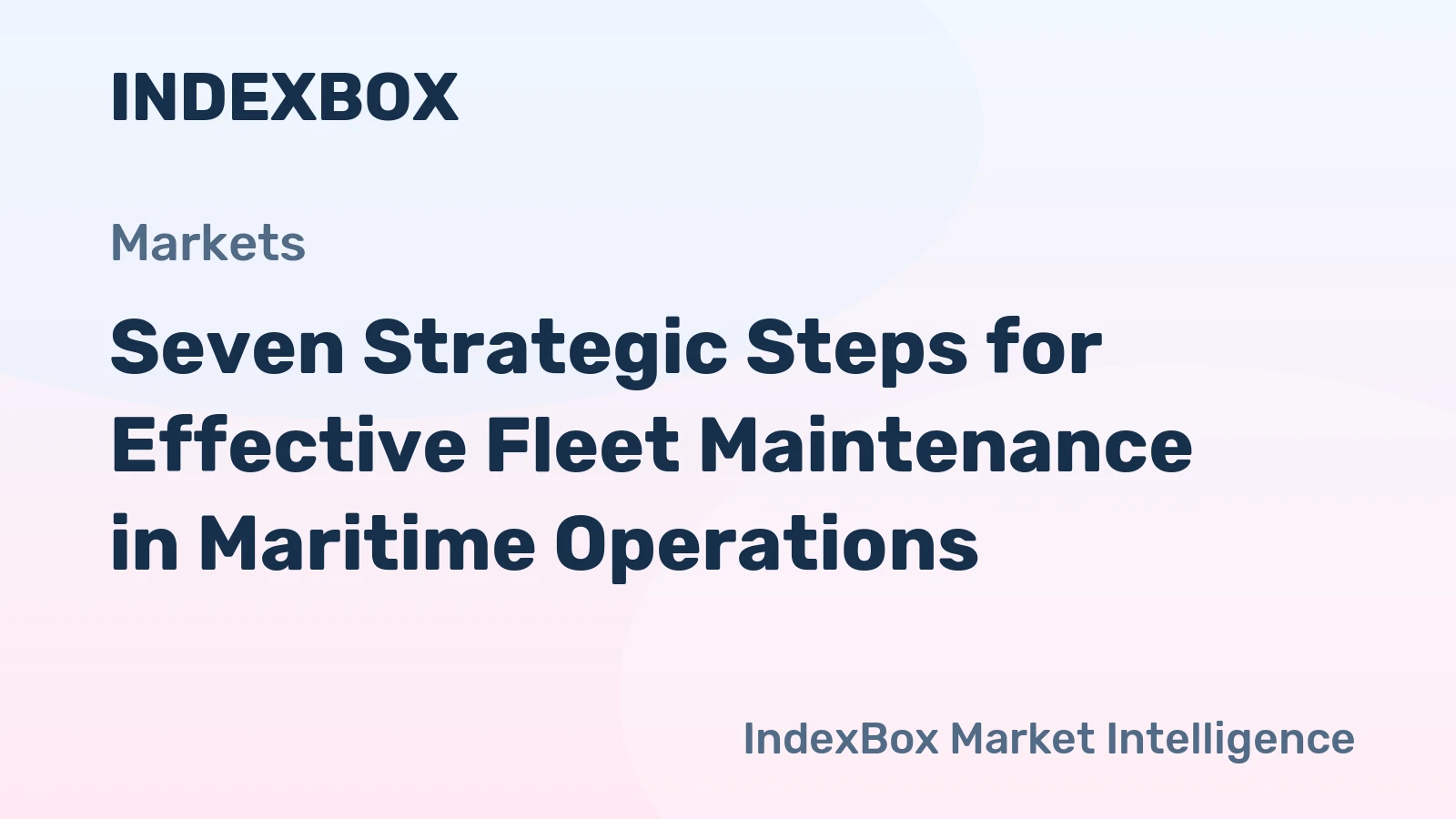 Seven Strategic Steps for Effective Fleet Maintenance in Maritime Operations