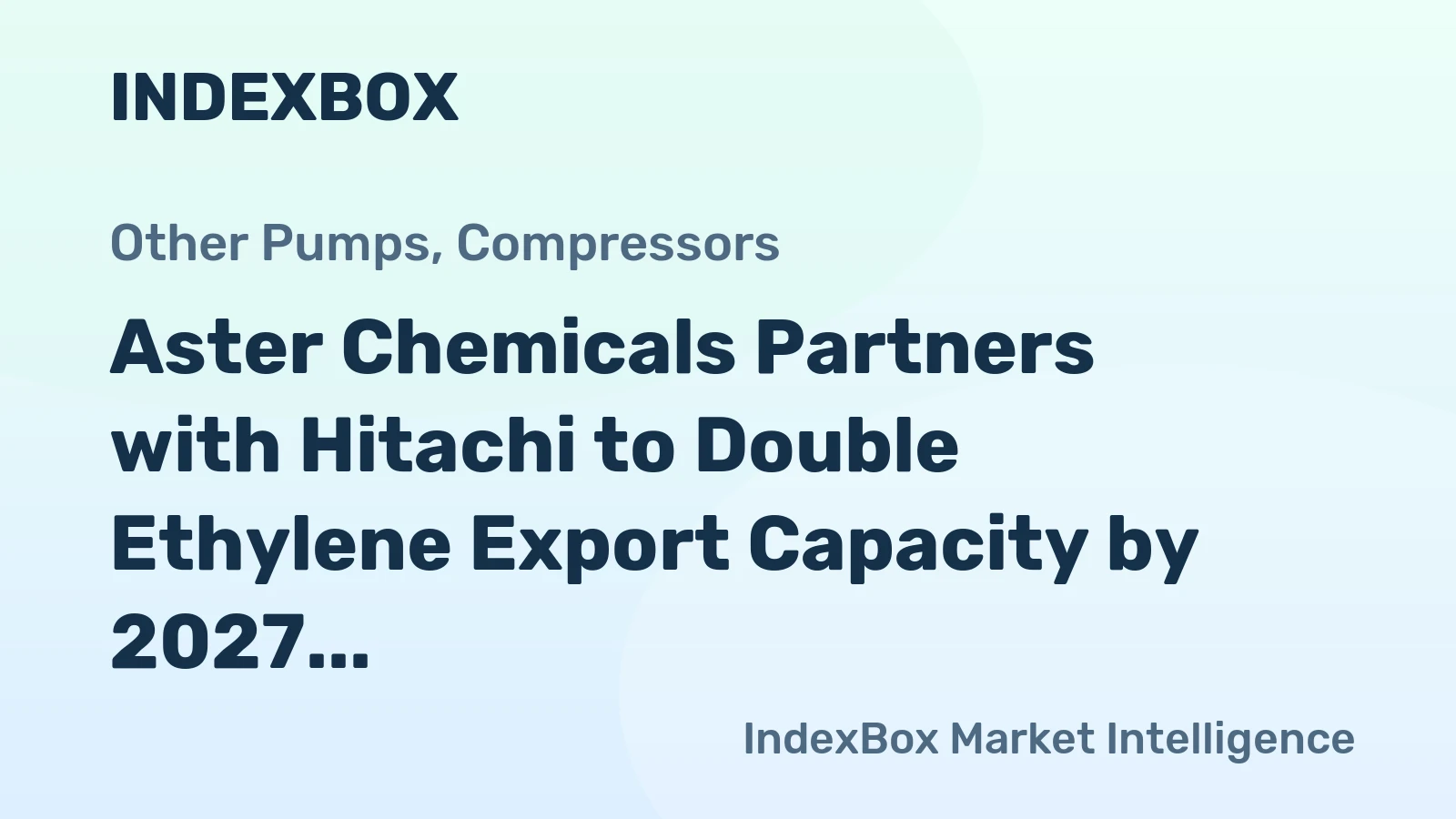 Aster Chemicals Partners with Hitachi to Double Ethylene Export Capacity by 2027