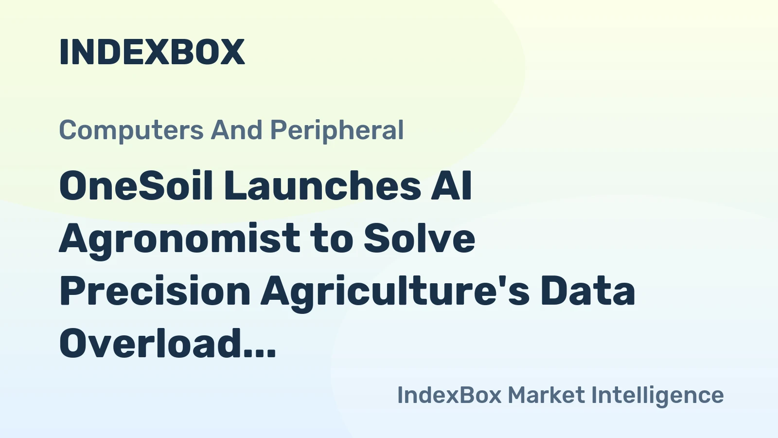 OneSoil Launches AI Agronomist to Solve Precision Agriculture's Data Overload