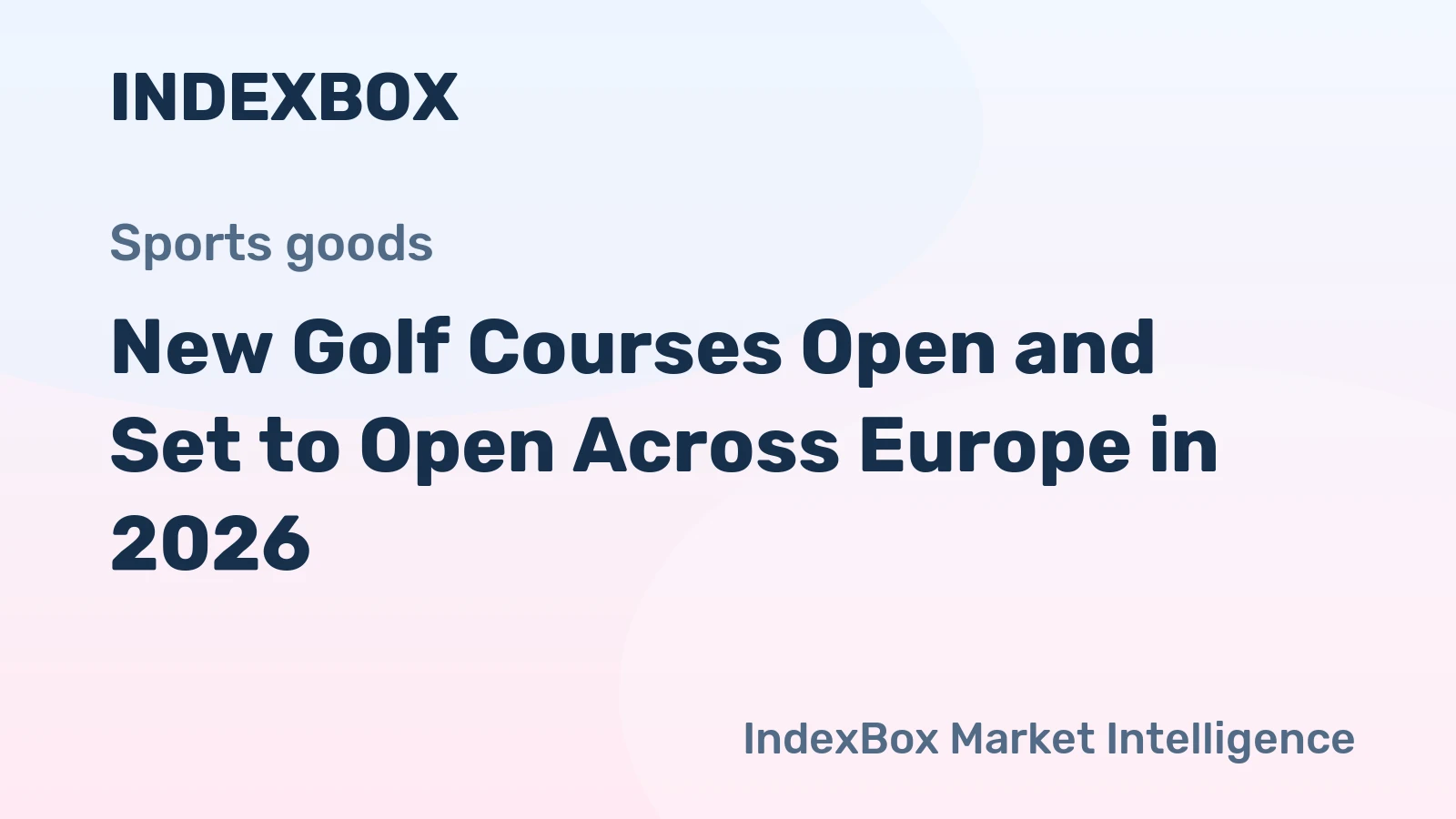 New Golf Courses Open and Set to Open Across Europe in 2026