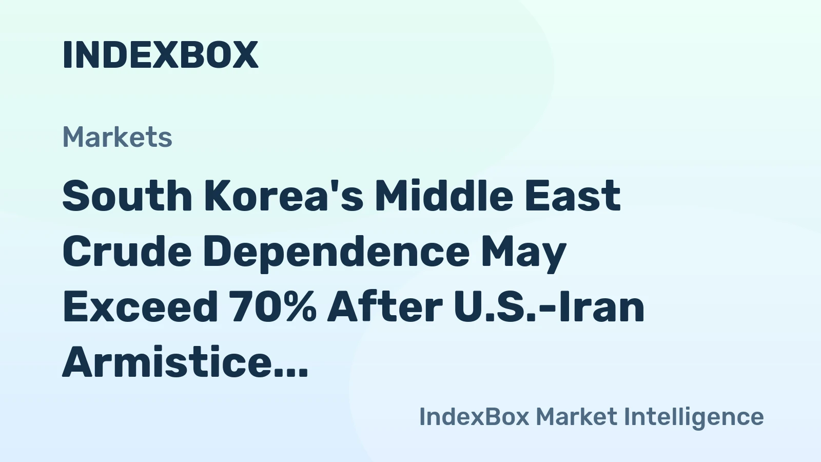 South Korea's Middle East Crude Dependence May Exceed 70% After U.S.-Iran Armistice