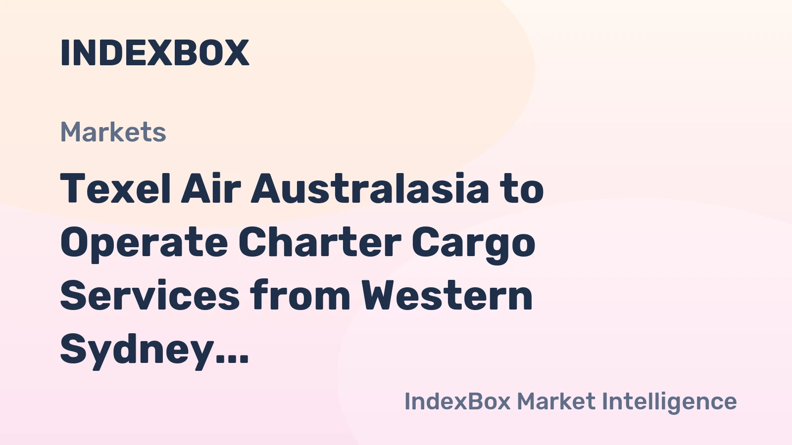 Texel Air Australasia to Operate Charter Cargo Services from Western Sydney International Cargo Precinct