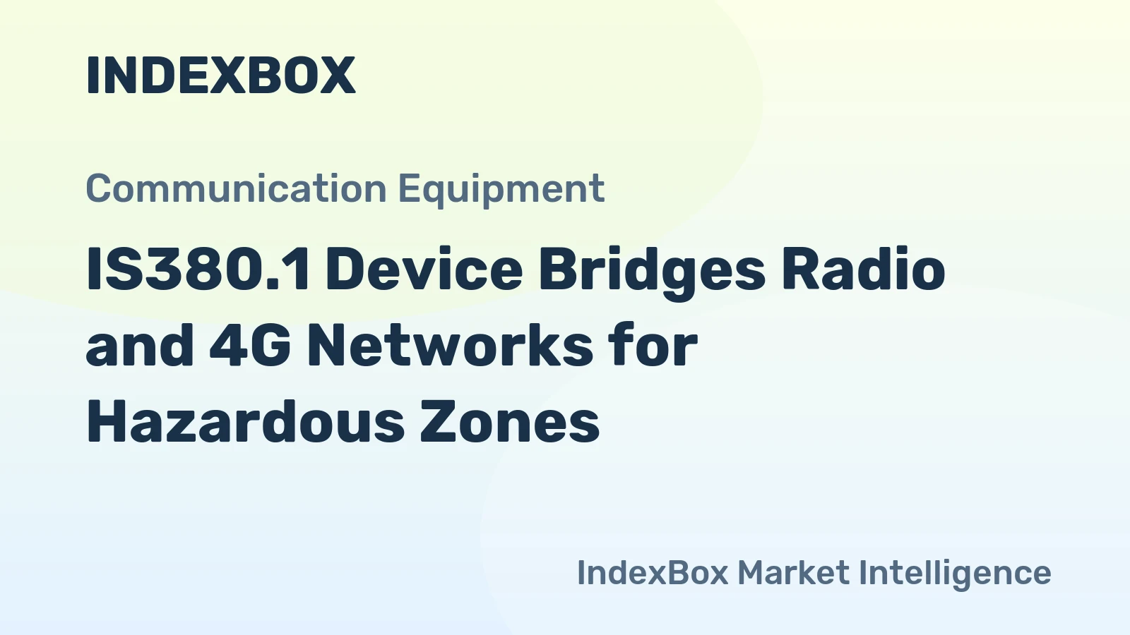 IS380.1 Device Bridges Radio and 4G Networks for Hazardous Zones