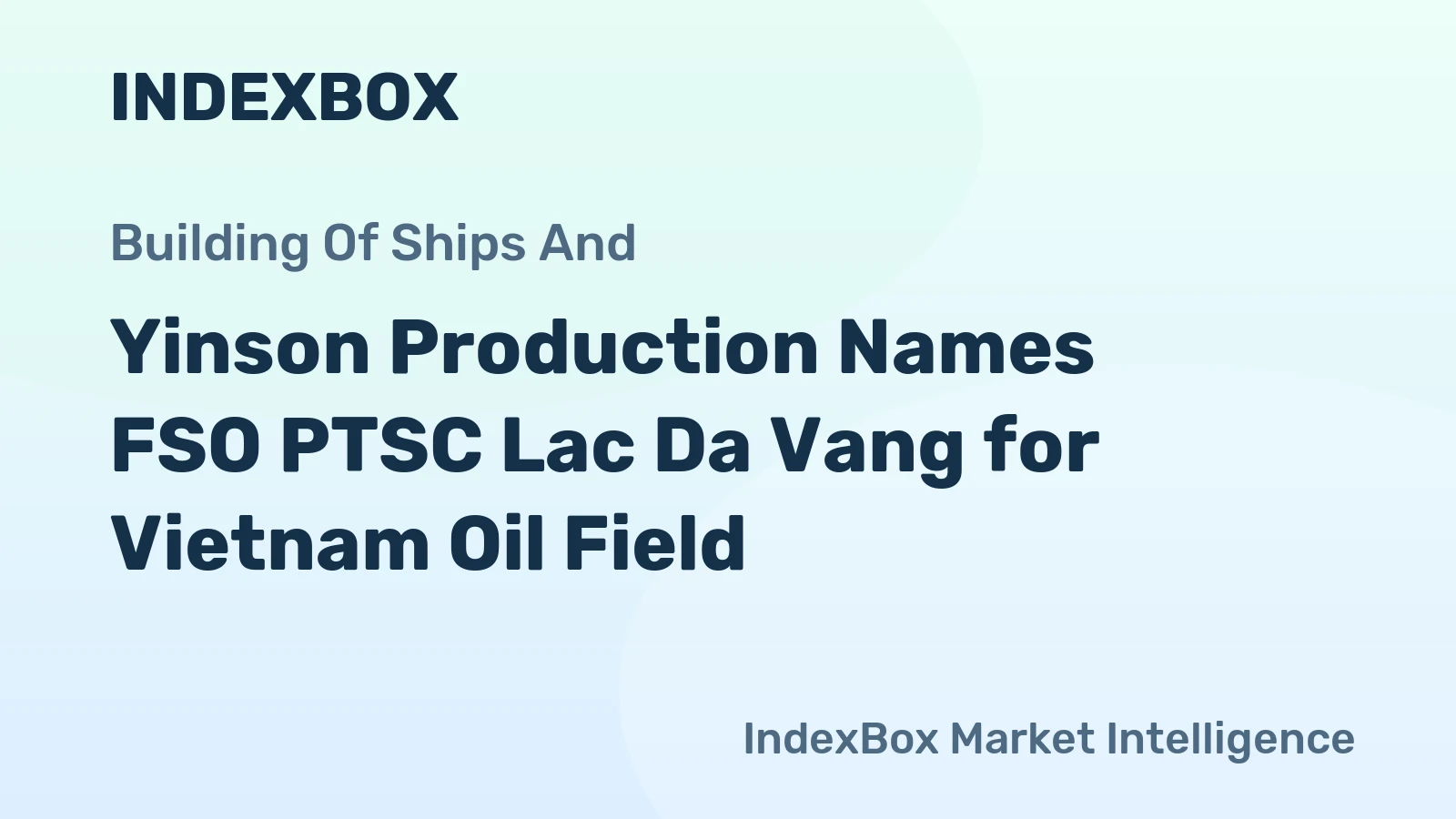 Yinson Production Names FSO PTSC Lac Da Vang for Vietnam Oil Field