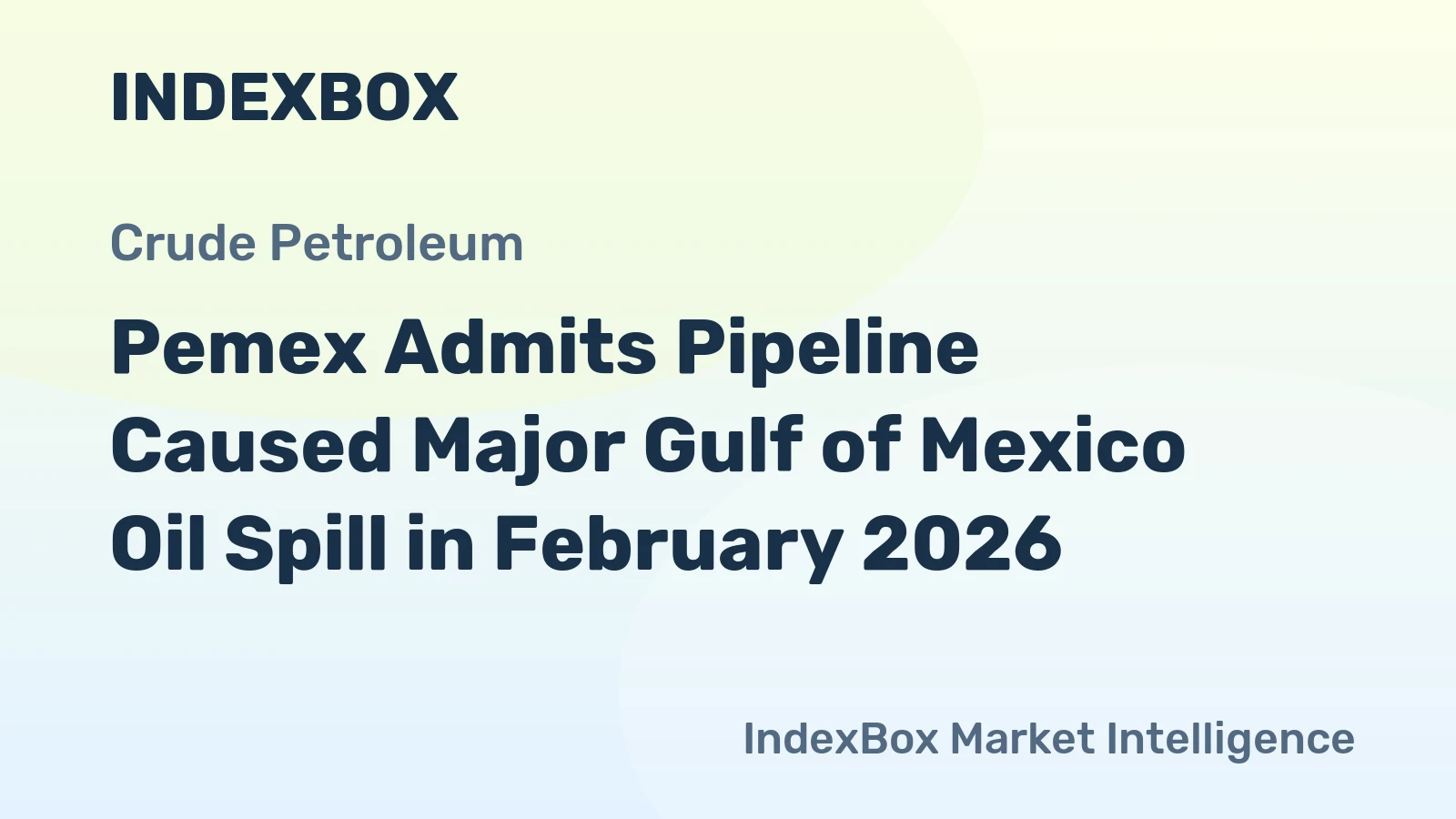 Pemex Admits Pipeline Caused Major Gulf of Mexico Oil Spill in February 2026