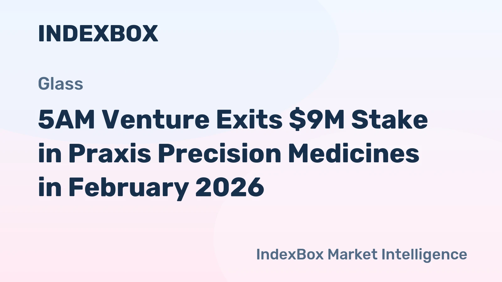 5AM Venture Exits $9M Stake in Praxis Precision Medicines in February 2026