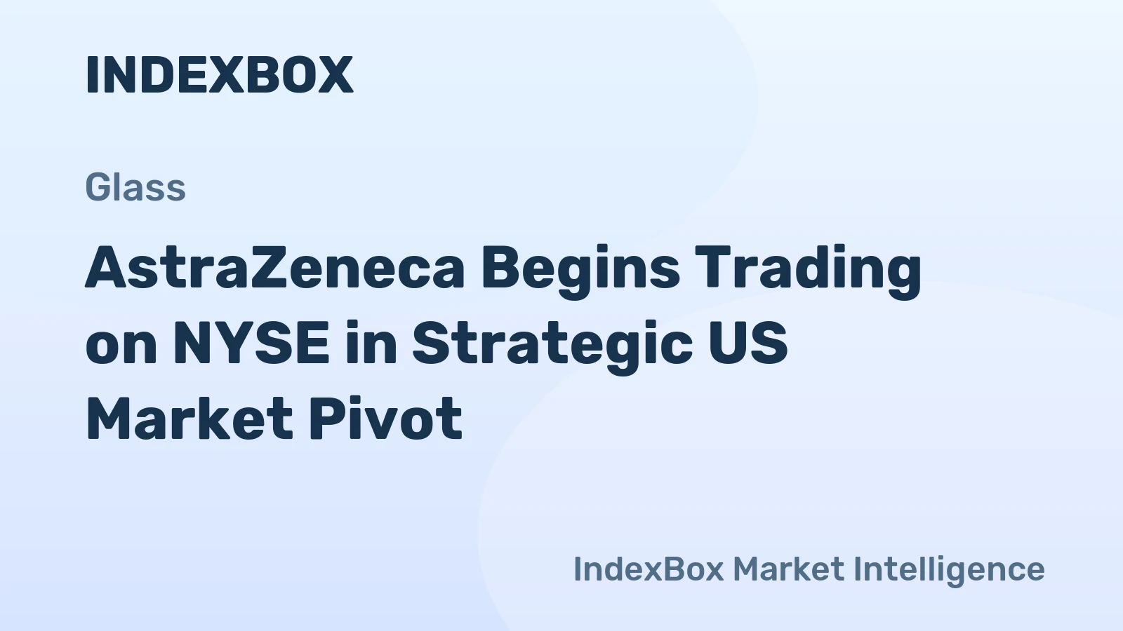 AstraZeneca Begins Trading on NYSE in Strategic US Market Pivot