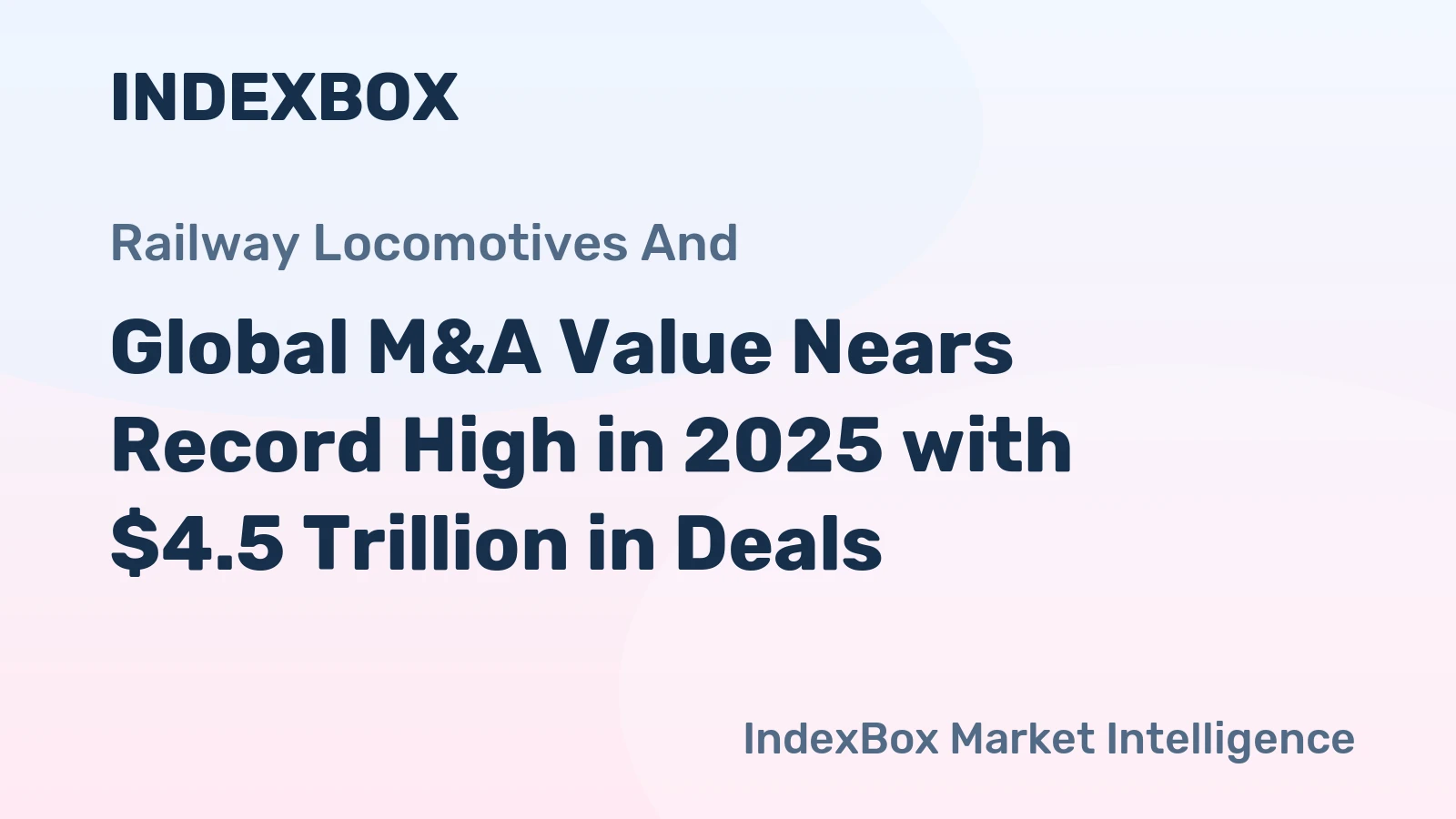 Global M&A Value Nears Record High in 2025 with $4.5 Trillion in Deals