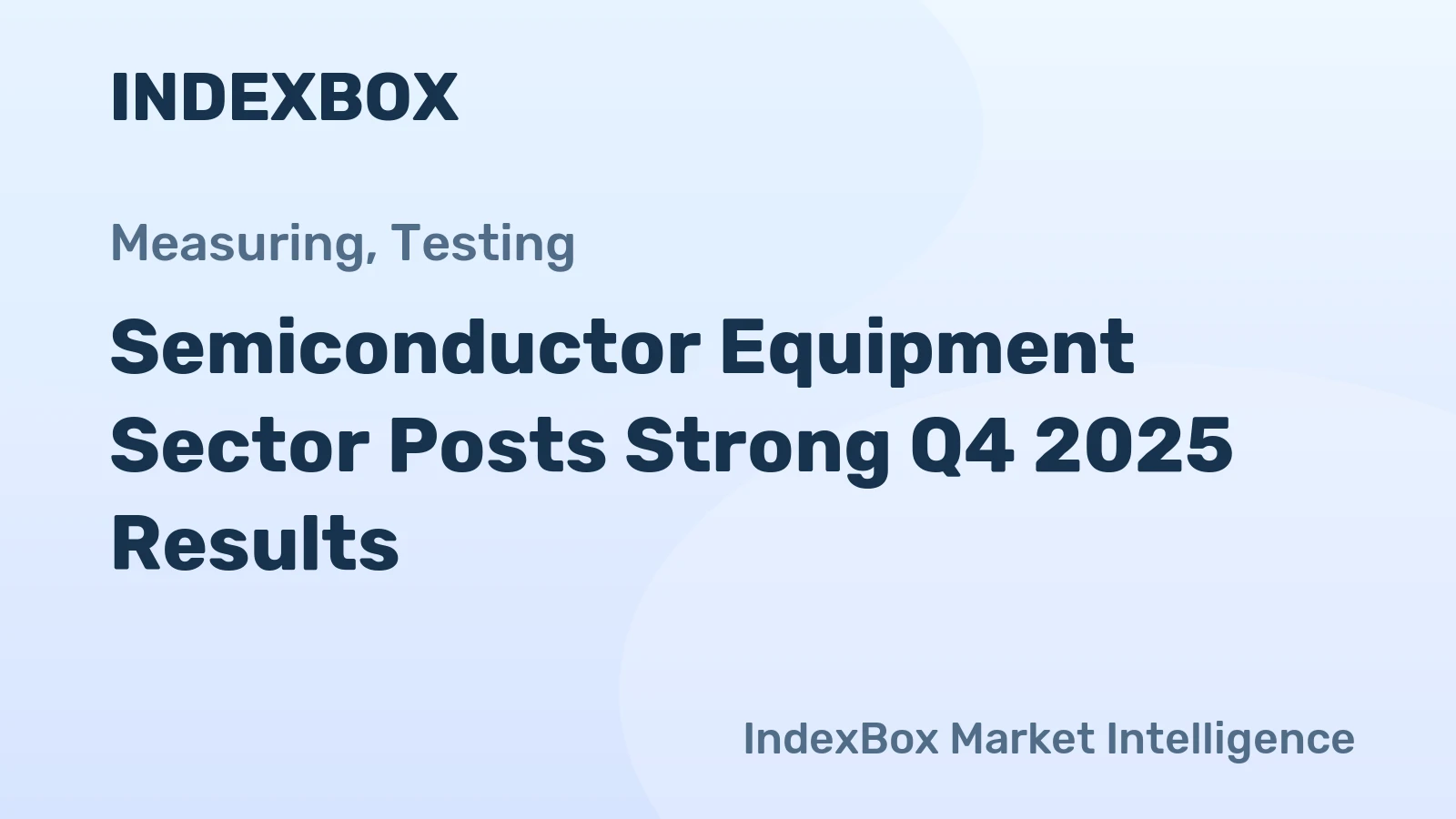 Semiconductor Equipment Sector Posts Strong Q4 2025 Results
