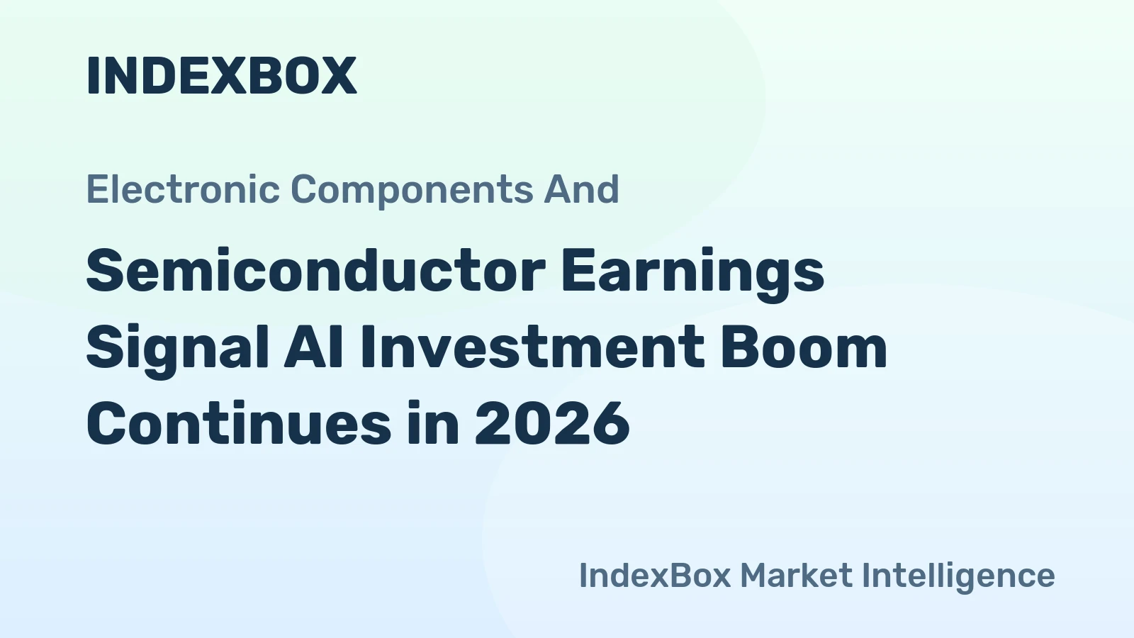 Semiconductor Earnings Signal AI Investment Boom Continues in 2026