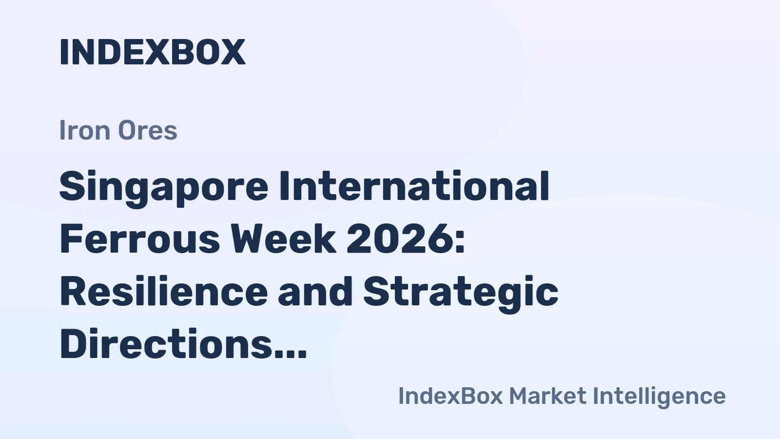 Singapore International Ferrous Week 2026: Resilience and Strategic Directions in a Shifting Global Landscape