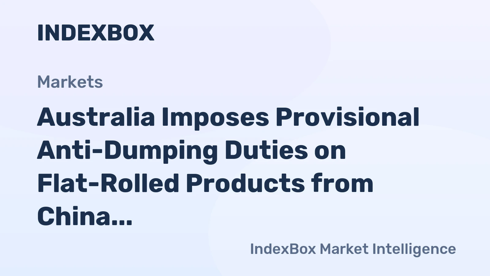 Australia Imposes Provisional Anti-Dumping Duties on Flat-Rolled Products from China and South Korea