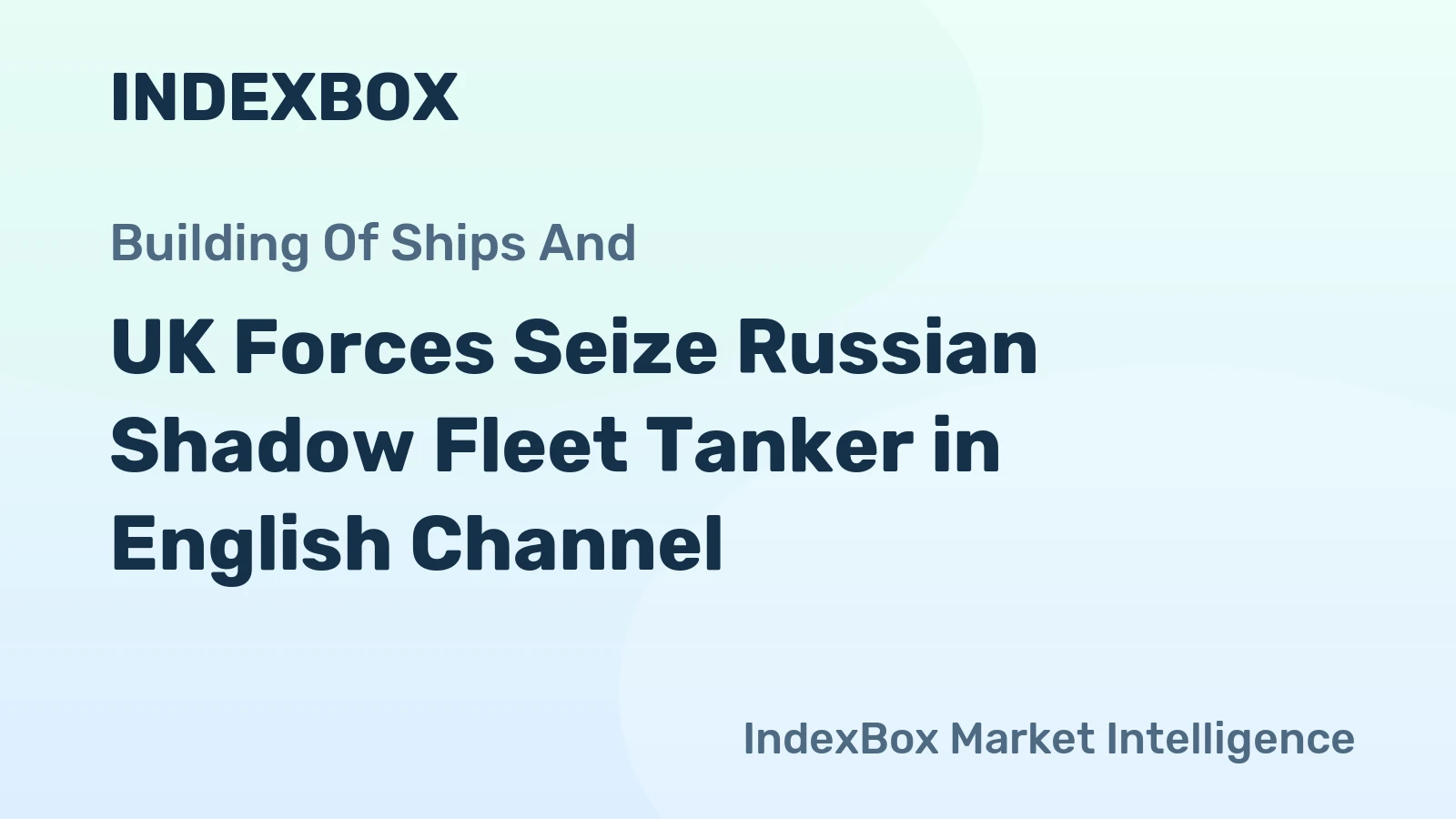 UK Forces Seize Russian Shadow Fleet Tanker in English Channel