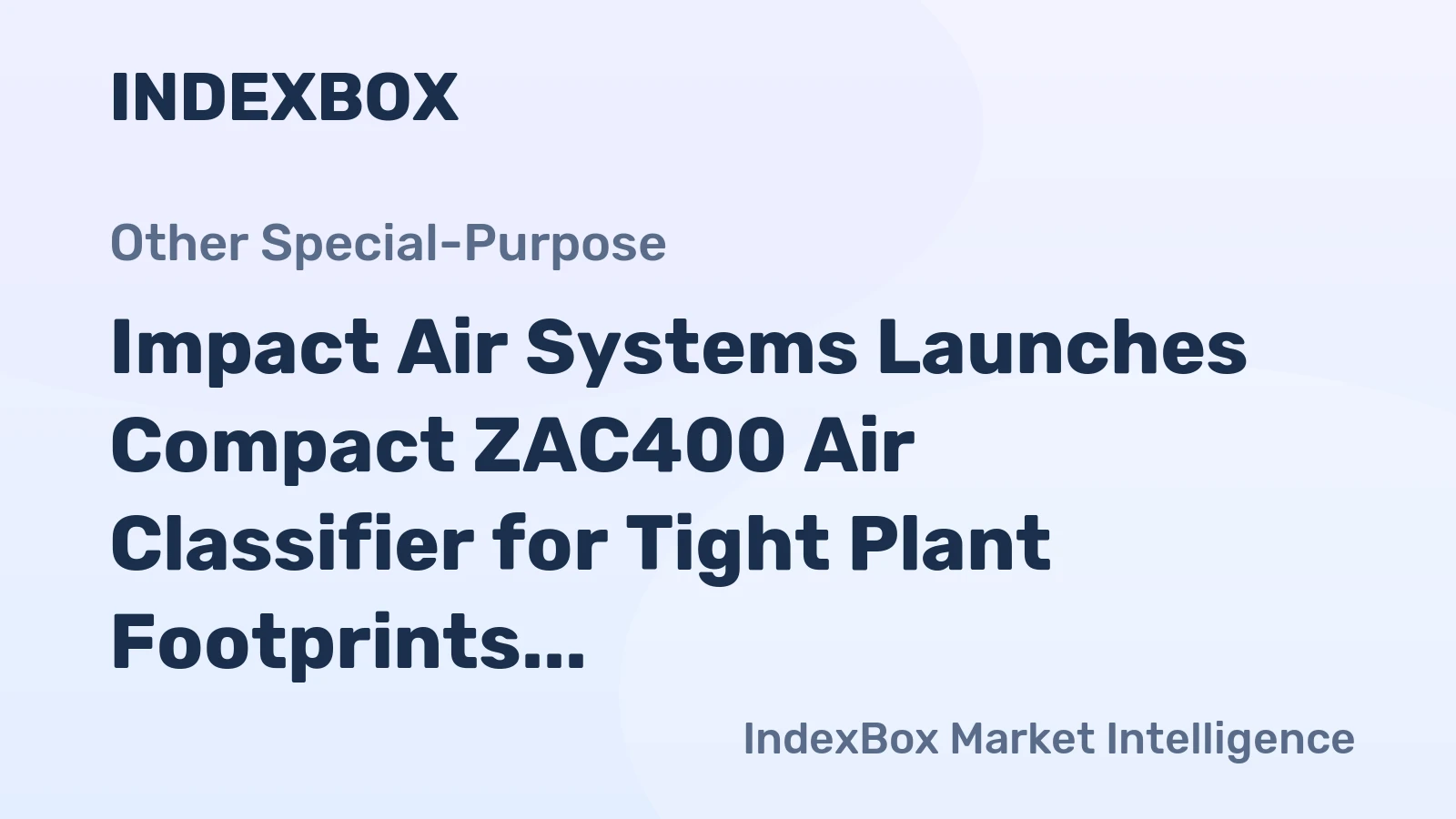 Impact Air Systems Launches Compact ZAC400 Air Classifier for Tight Plant Footprints