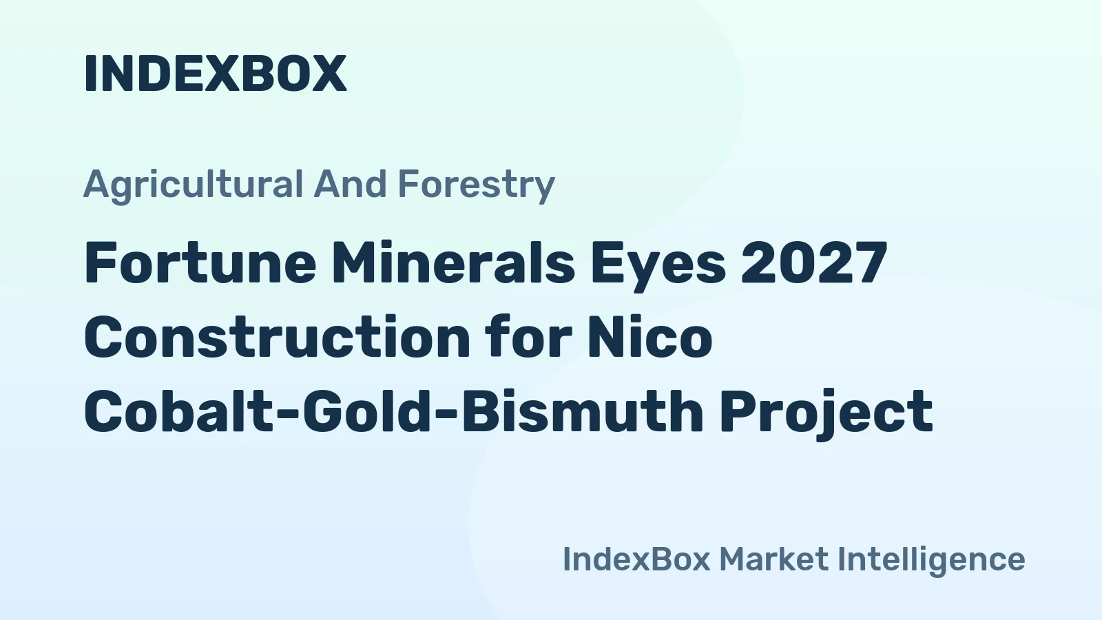 Fortune Minerals Eyes 2027 Construction for Nico Cobalt-Gold-Bismuth Project