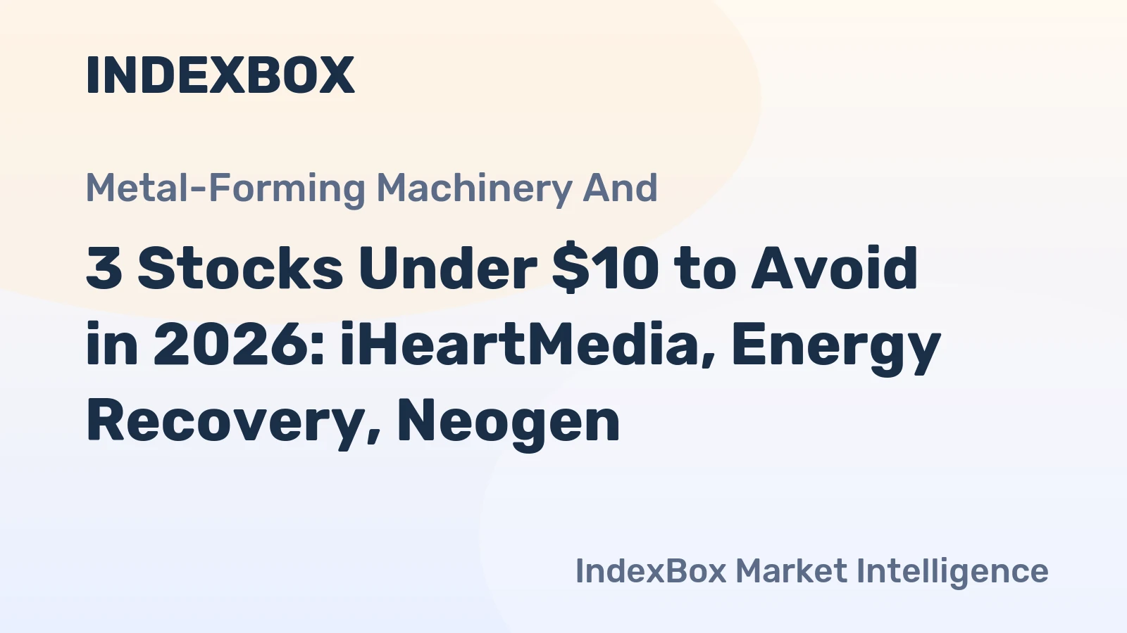3 Stocks Under $10 to Avoid in 2026: iHeartMedia, Energy Recovery, Neogen