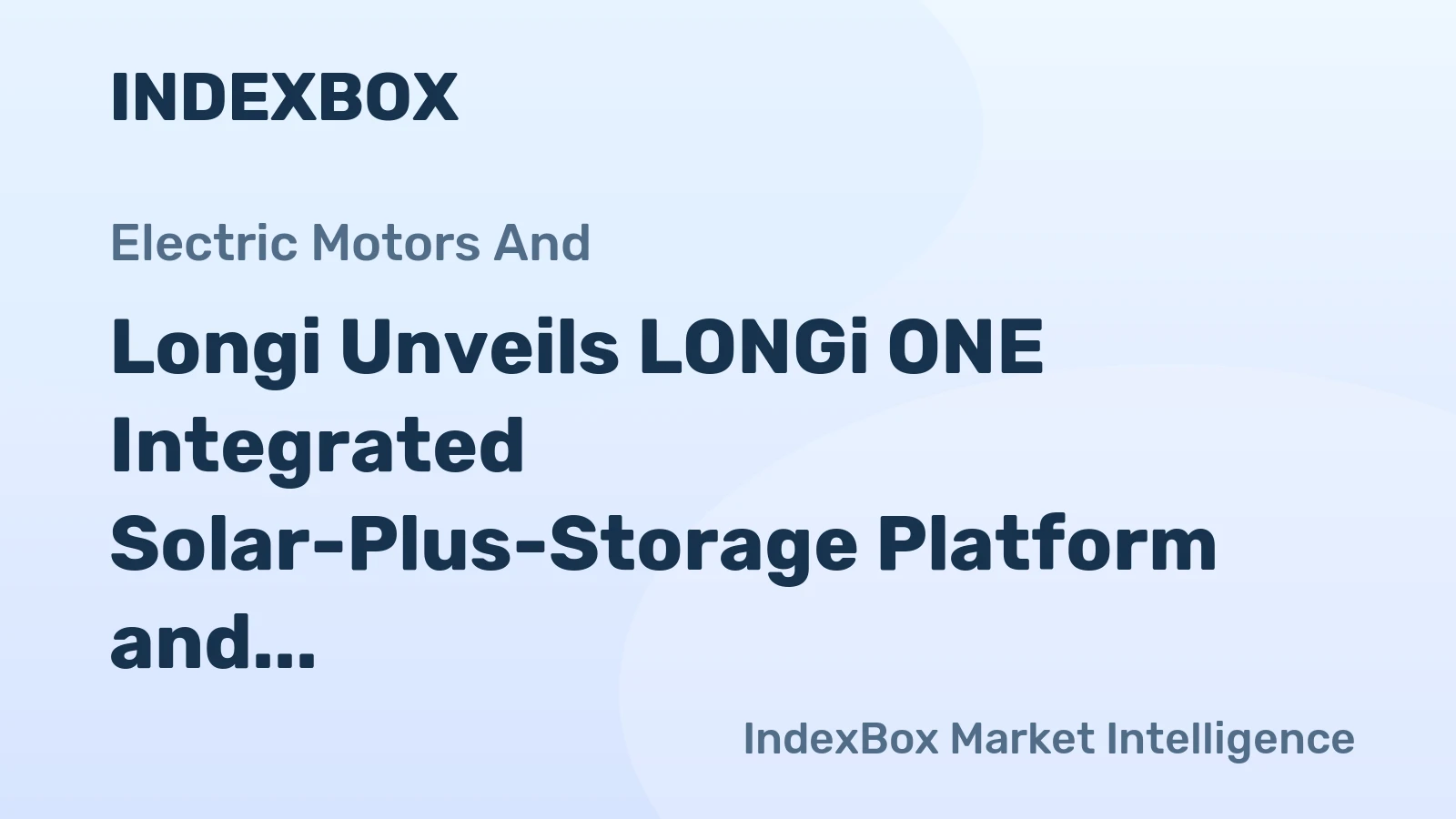 Longi Unveils LONGi ONE Integrated Solar-Plus-Storage Platform and Global Service Plan