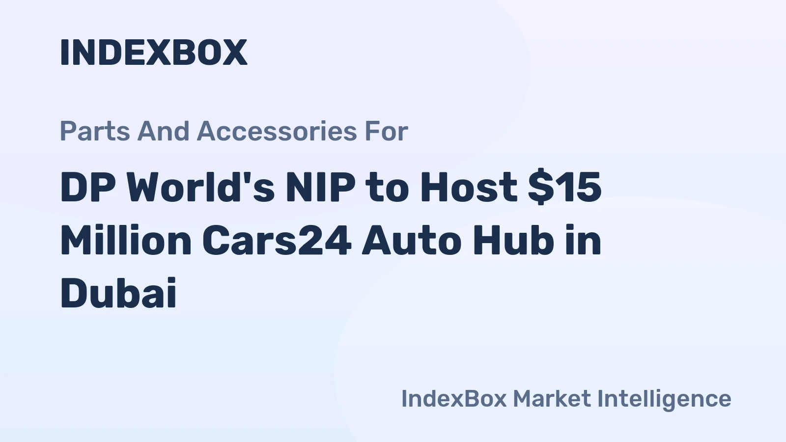 DP World's NIP to Host $15 Million Cars24 Auto Hub in Dubai