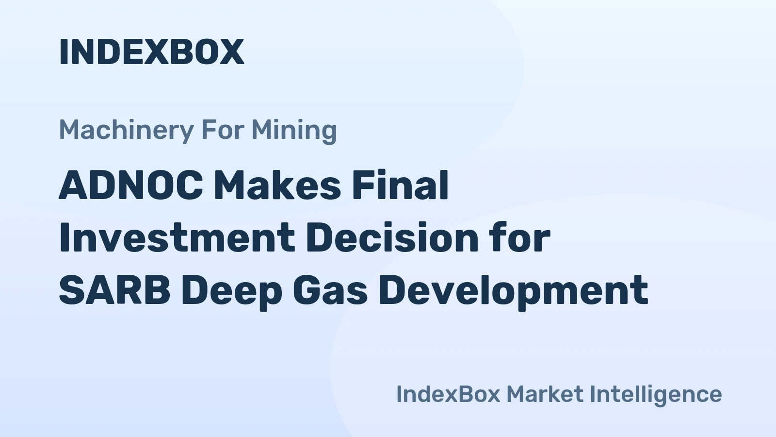ADNOC Makes Final Investment Decision for SARB Deep Gas Development