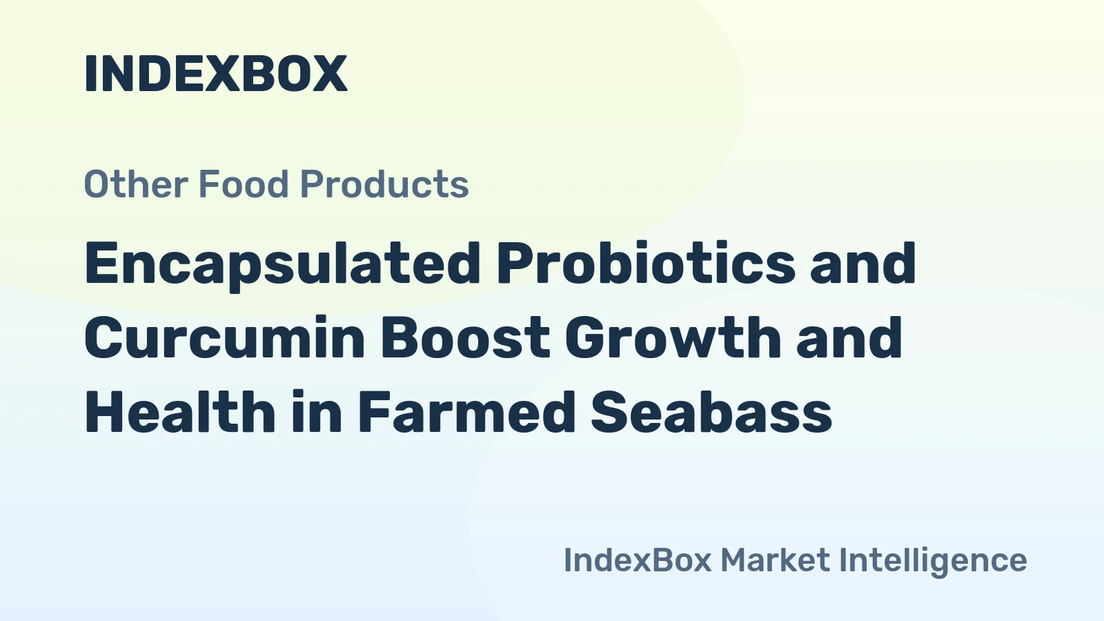 Encapsulated Probiotics and Curcumin Boost Growth and Health in Farmed Seabass