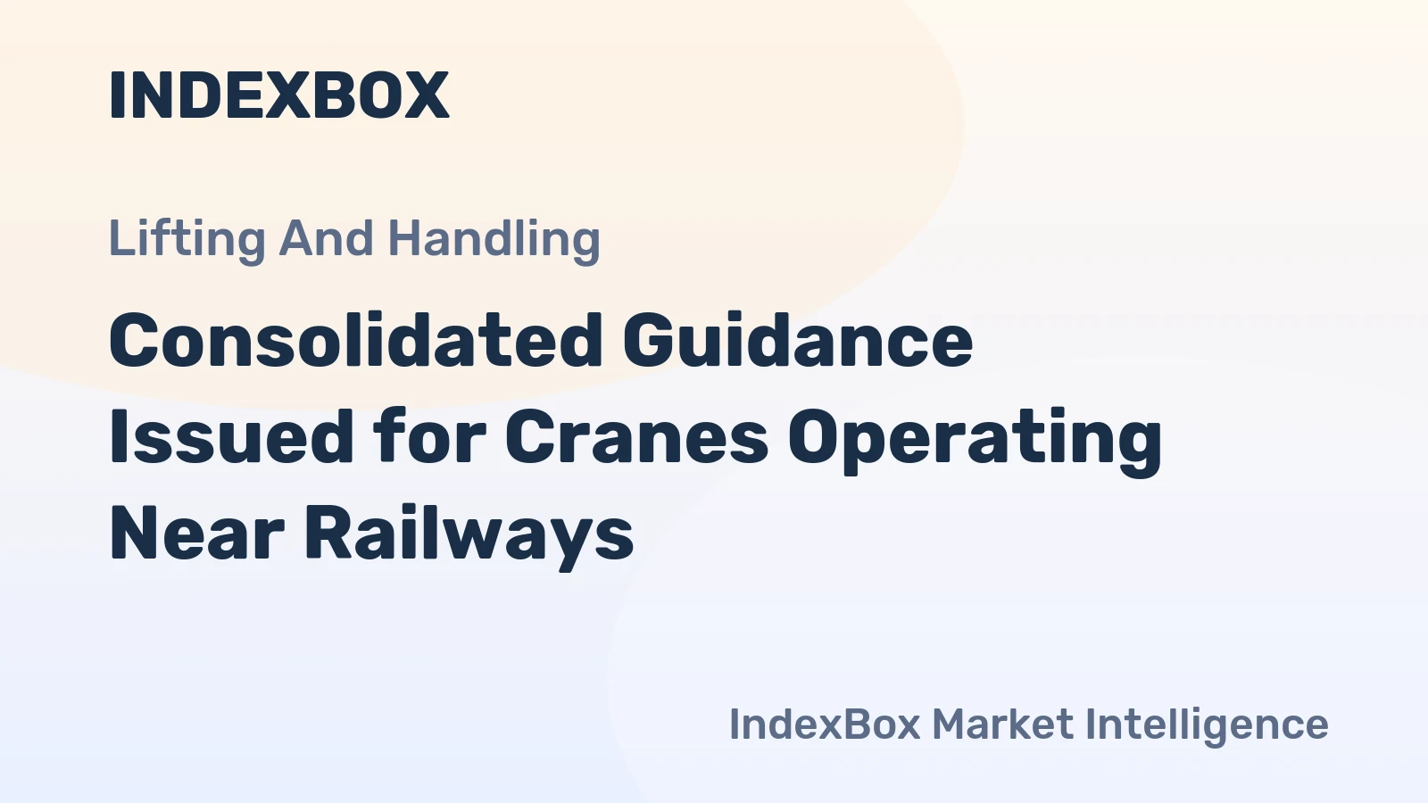 Consolidated Guidance Issued for Cranes Operating Near Railways