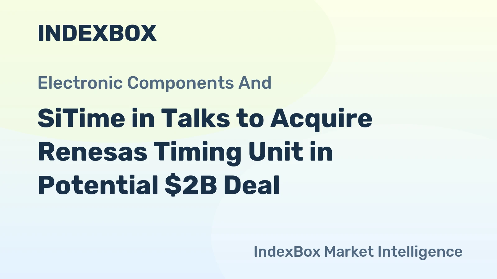SiTime in Talks to Acquire Renesas Timing Unit in Potential $2B Deal