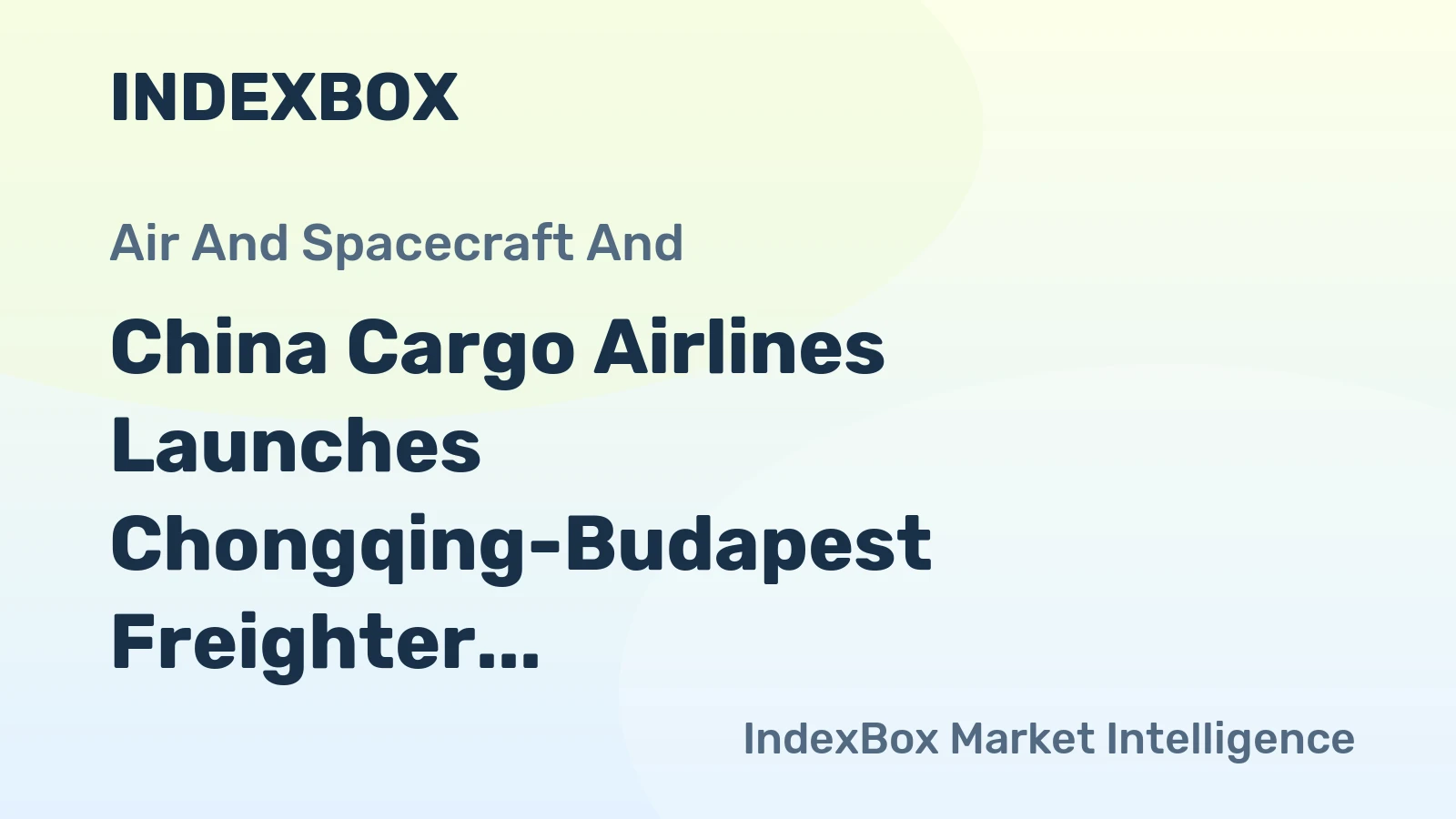 China Cargo Airlines Launches Chongqing-Budapest Freighter Route in January 2026