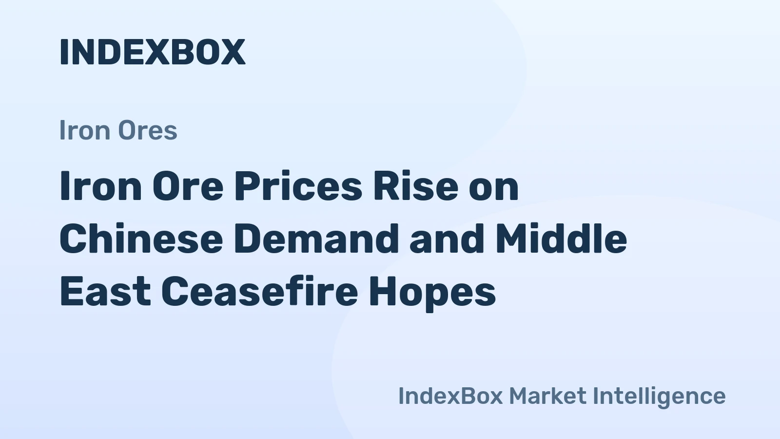 Iron Ore Prices Rise on Chinese Demand and Middle East Ceasefire Hopes