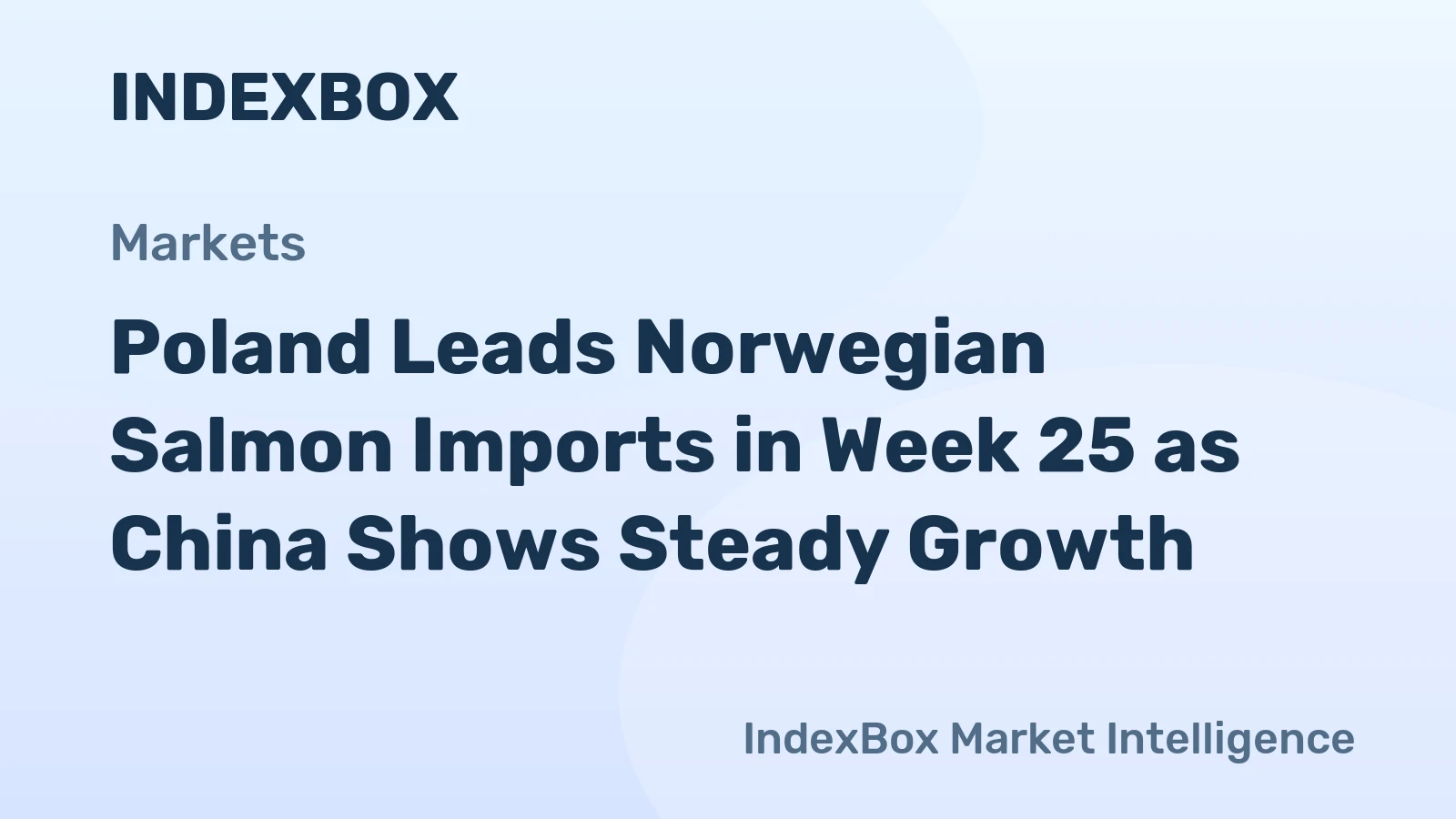 Poland Leads Norwegian Salmon Imports in Week 25 as China Shows Steady Growth