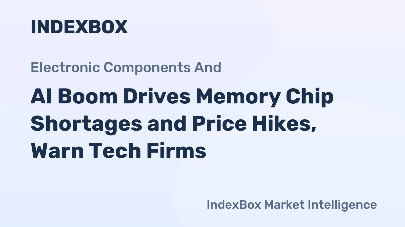 AI Boom Drives Memory Chip Shortages and Price Hikes, Warn Tech Firms