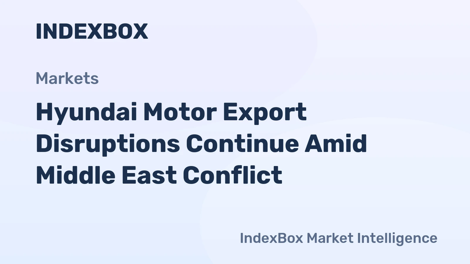 Hyundai Motor Export Disruptions Continue Amid Middle East Conflict