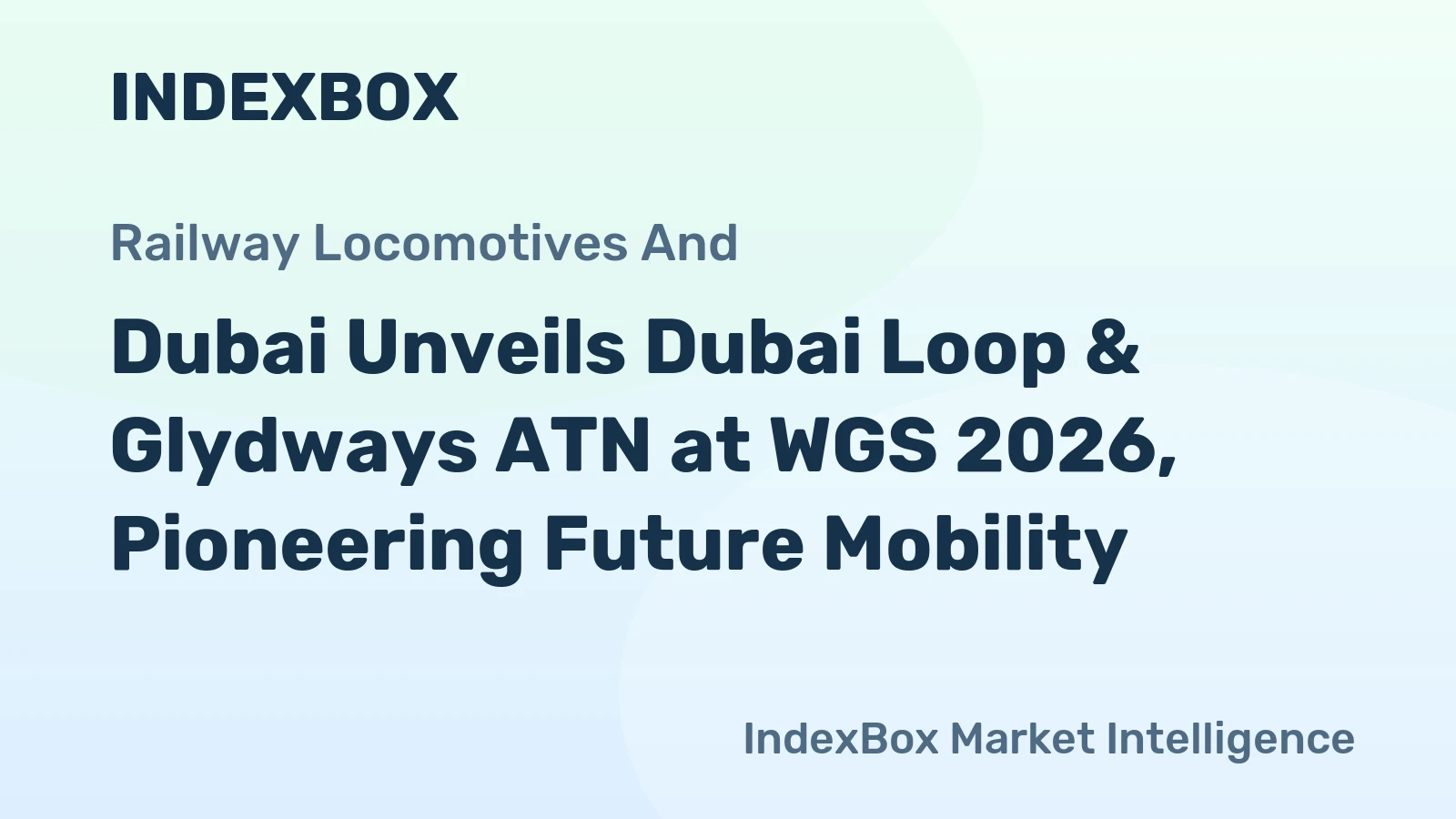 Dubai Unveils Dubai Loop & Glydways ATN at WGS 2026, Pioneering Future Mobility