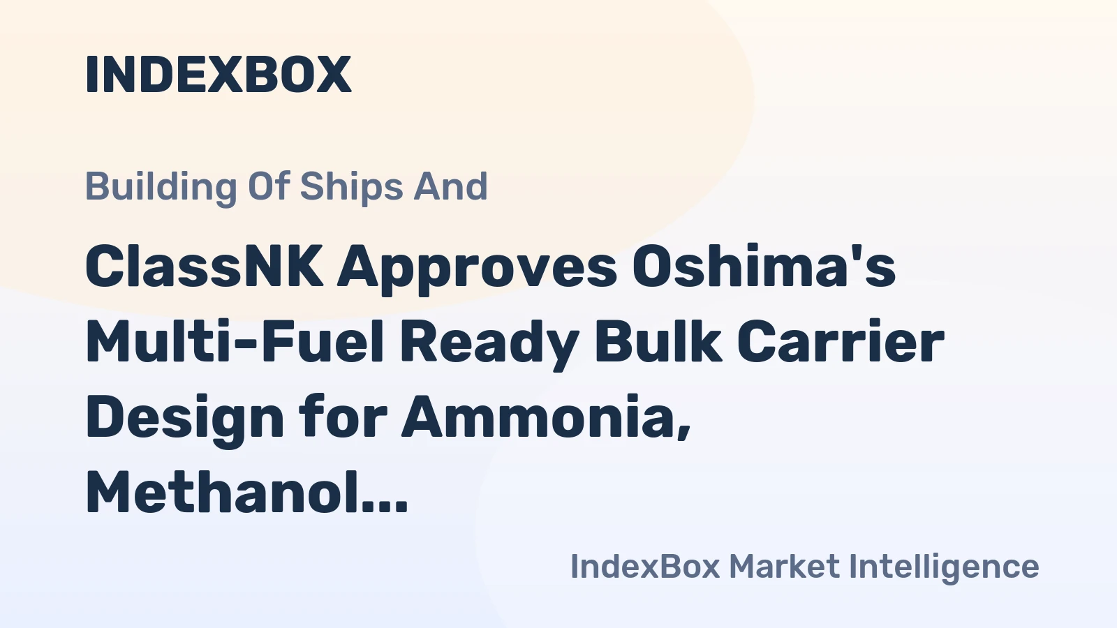 ClassNK Approves Oshima's Multi-Fuel Ready Bulk Carrier Design for Ammonia, Methanol & LNG