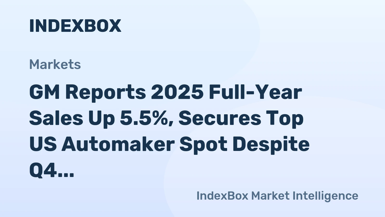 GM Reports 2025 Full-Year Sales Up 5.5%, Secures Top US Automaker Spot Despite Q4 Slip