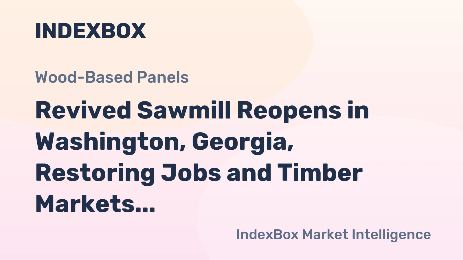 Revived Sawmill Reopens in Washington, Georgia, Restoring Jobs and Timber Markets