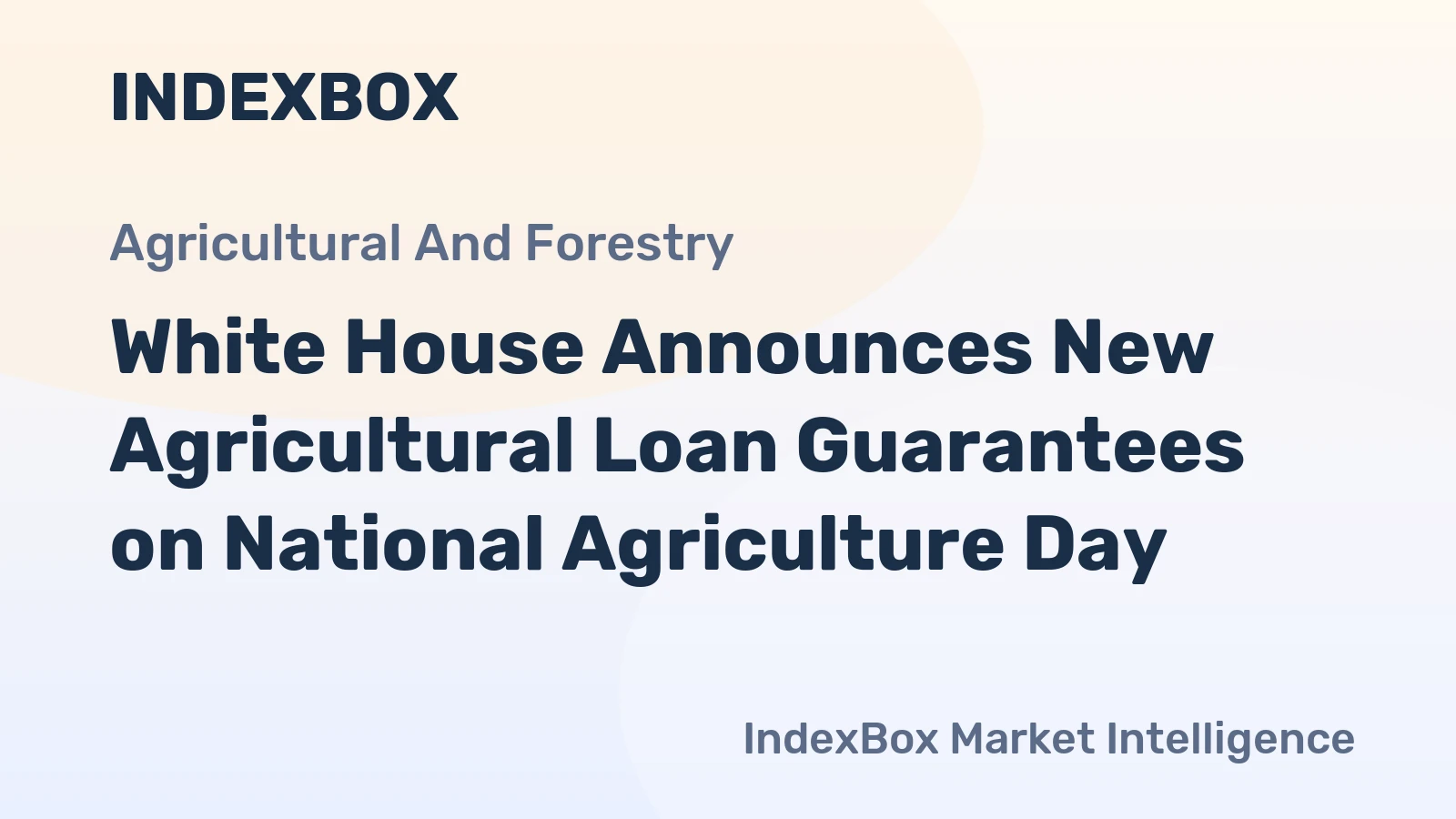 White House Announces New Agricultural Loan Guarantees on National Agriculture Day