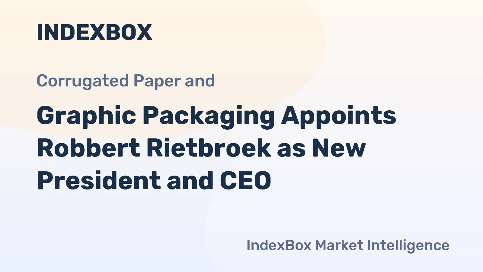 Graphic Packaging Appoints Robbert Rietbroek as New President and CEO