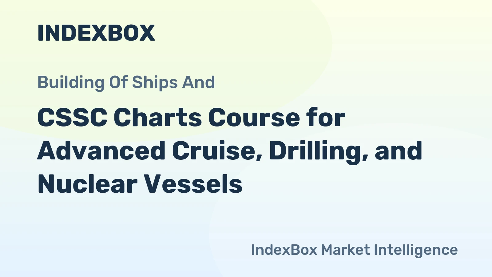 CSSC Charts Course for Advanced Cruise, Drilling, and Nuclear Vessels