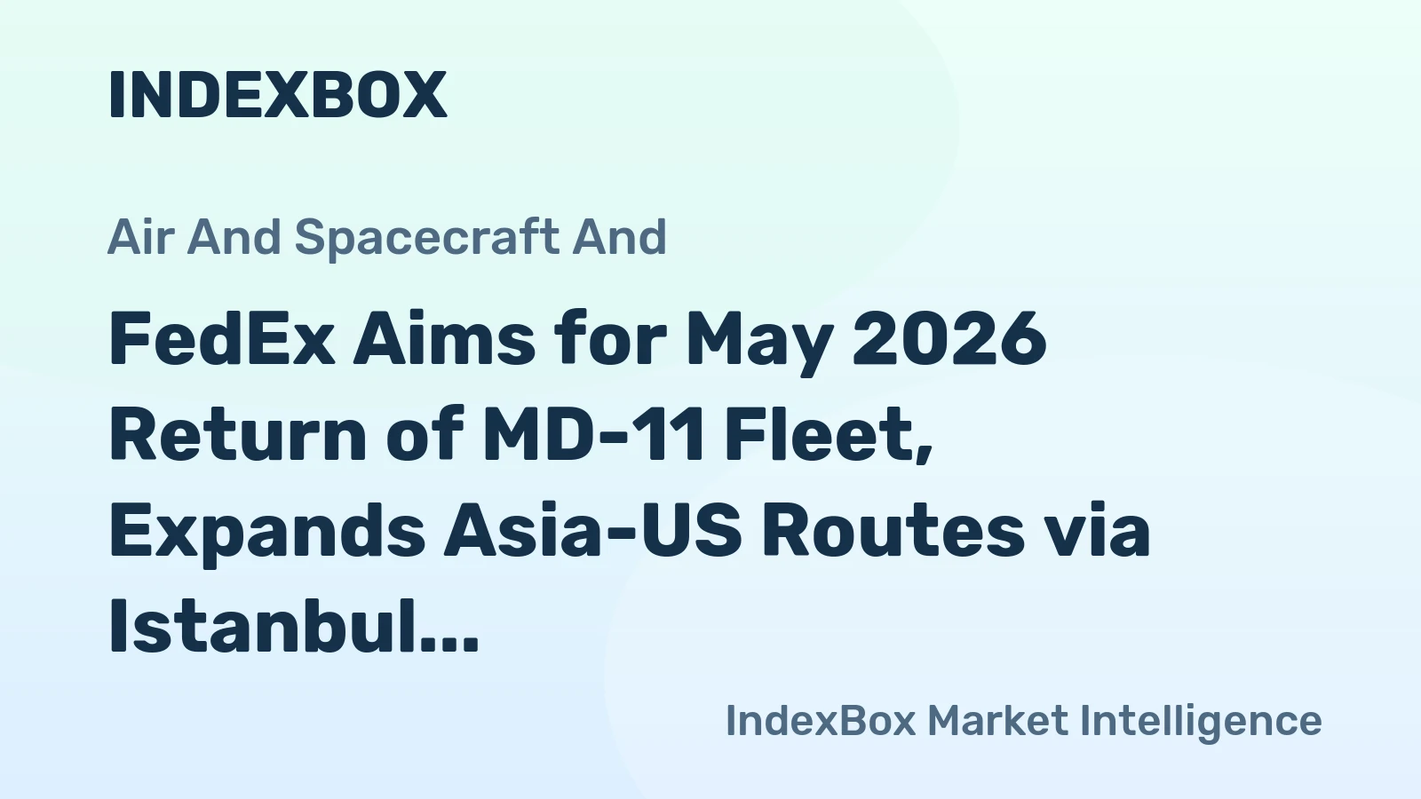 FedEx Aims for May 2026 Return of MD-11 Fleet, Expands Asia-US Routes via Istanbul