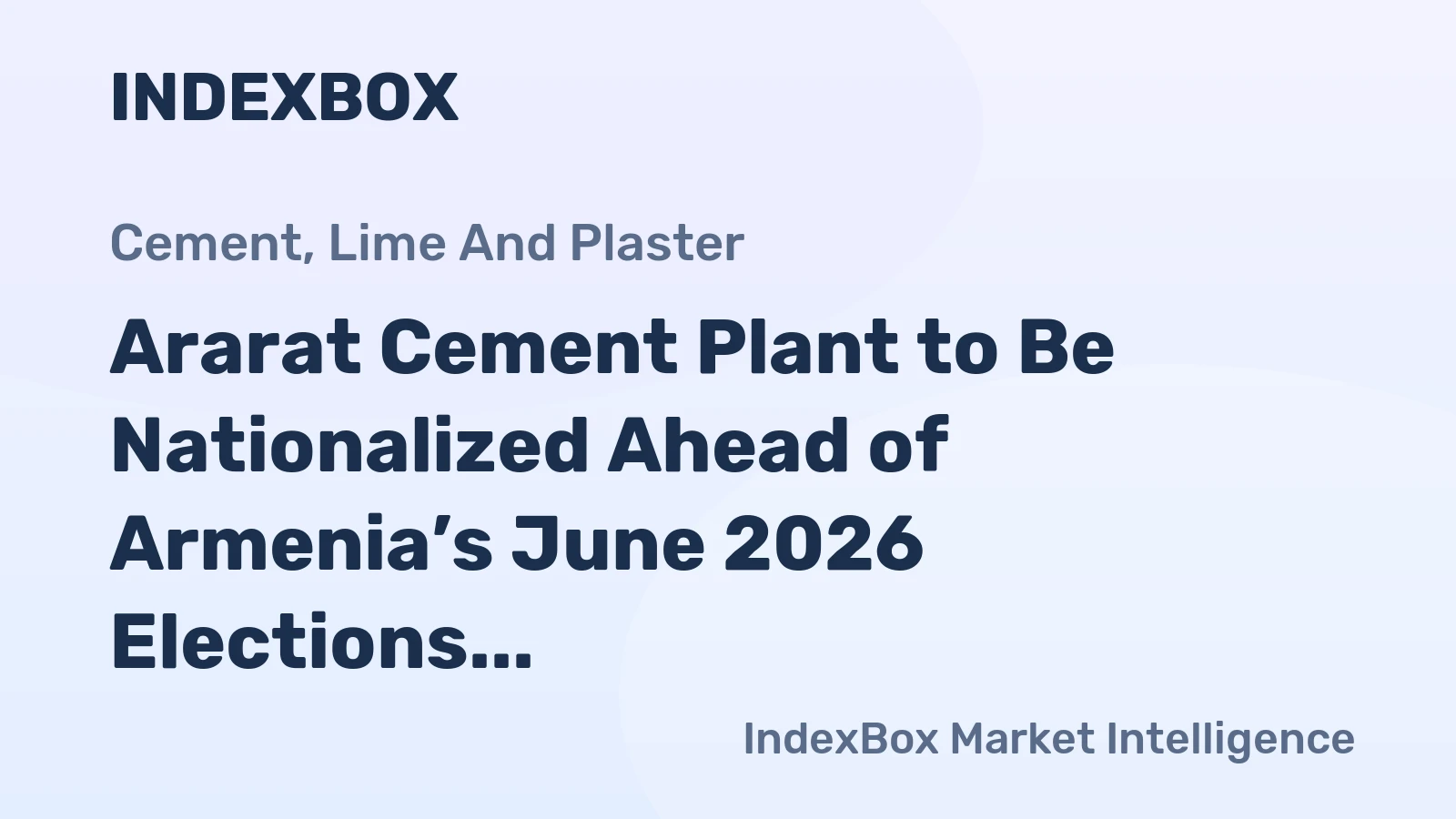 Ararat Cement Plant to Be Nationalized Ahead of Armenia’s June 2026 Elections
