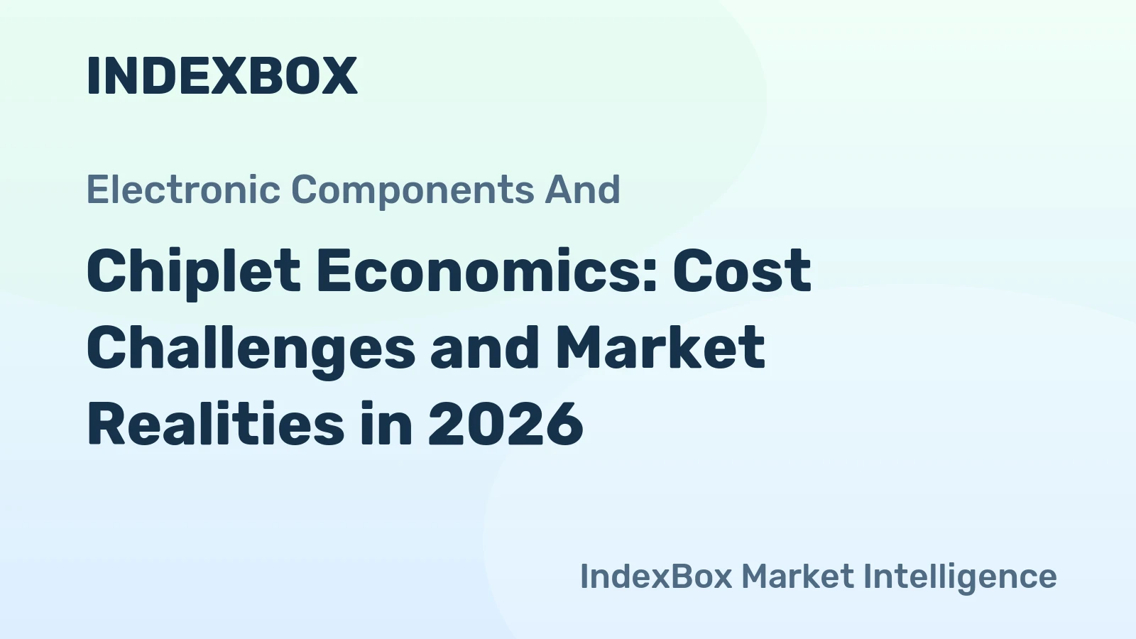 Chiplet Economics: Cost Challenges and Market Realities in 2026