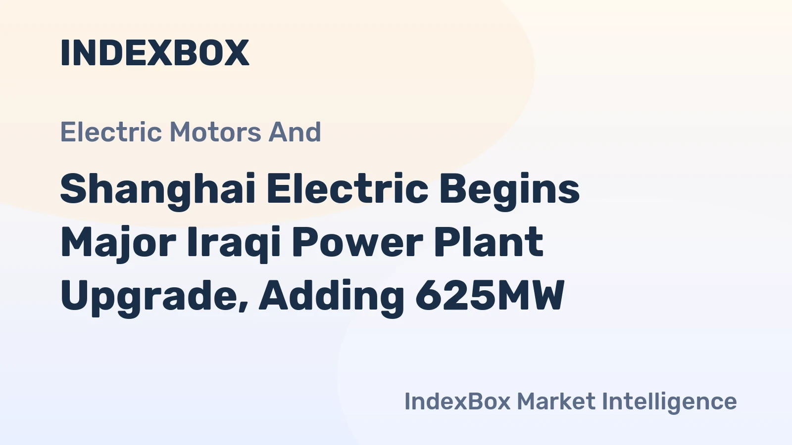 Shanghai Electric Begins Major Iraqi Power Plant Upgrade, Adding 625MW