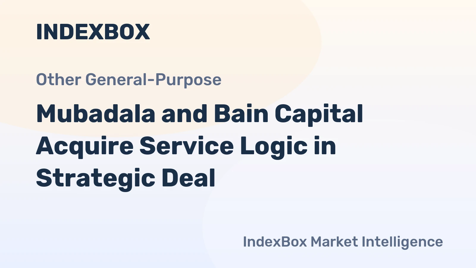 Mubadala and Bain Capital Acquire Service Logic in Strategic Deal
