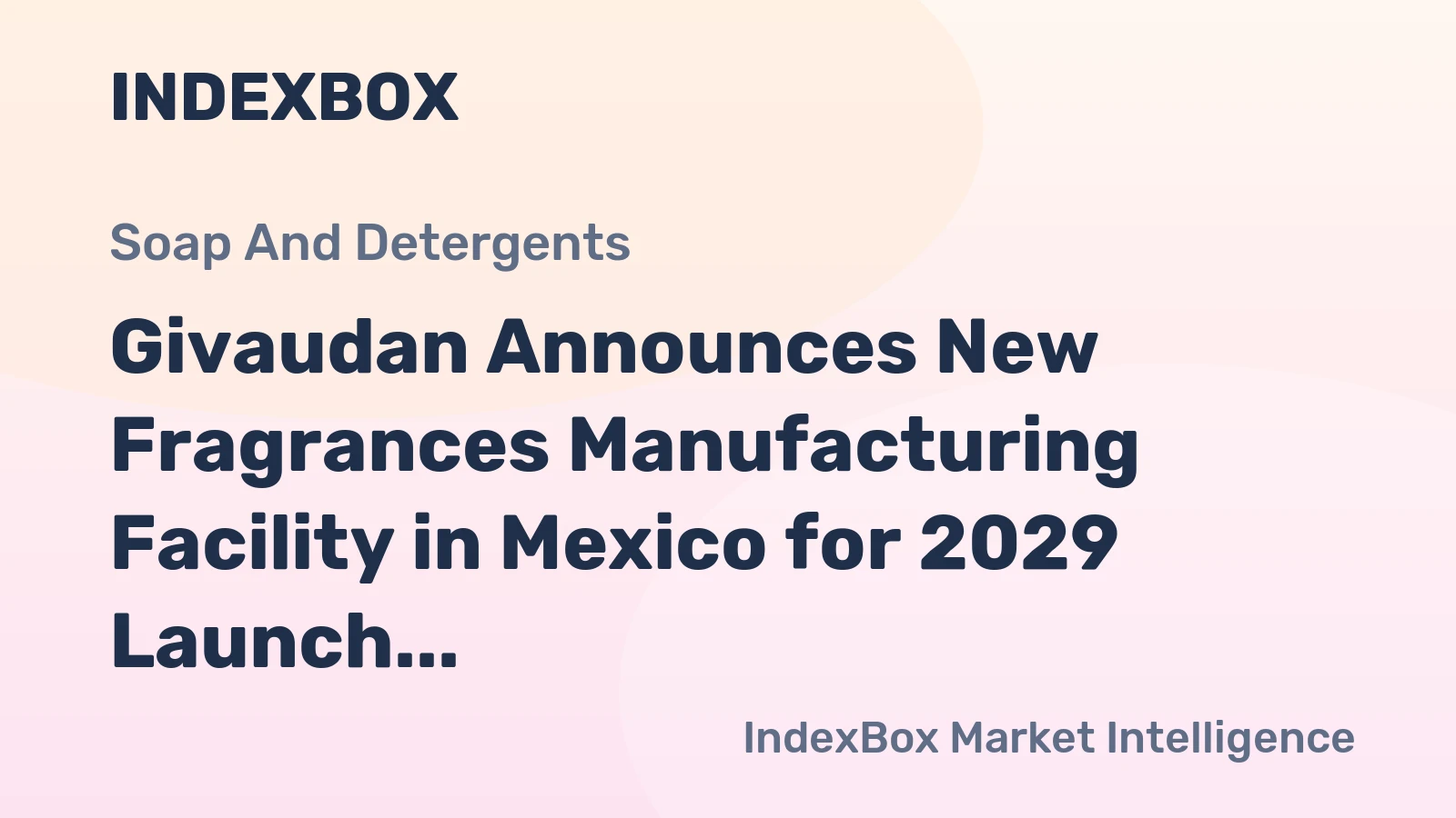 Givaudan Announces New Fragrances Manufacturing Facility in Mexico for 2029 Launch