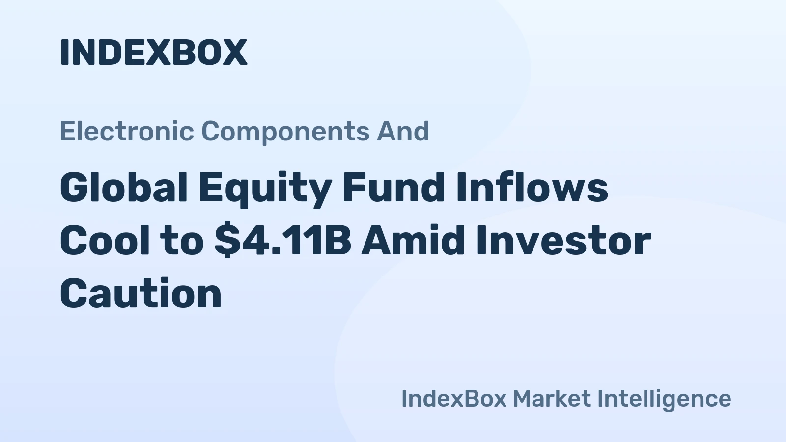 Global Equity Fund Inflows Cool to $4.11B Amid Investor Caution