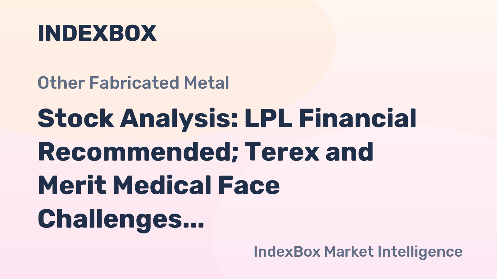 Stock Analysis: LPL Financial Recommended; Terex and Merit Medical Face Challenges