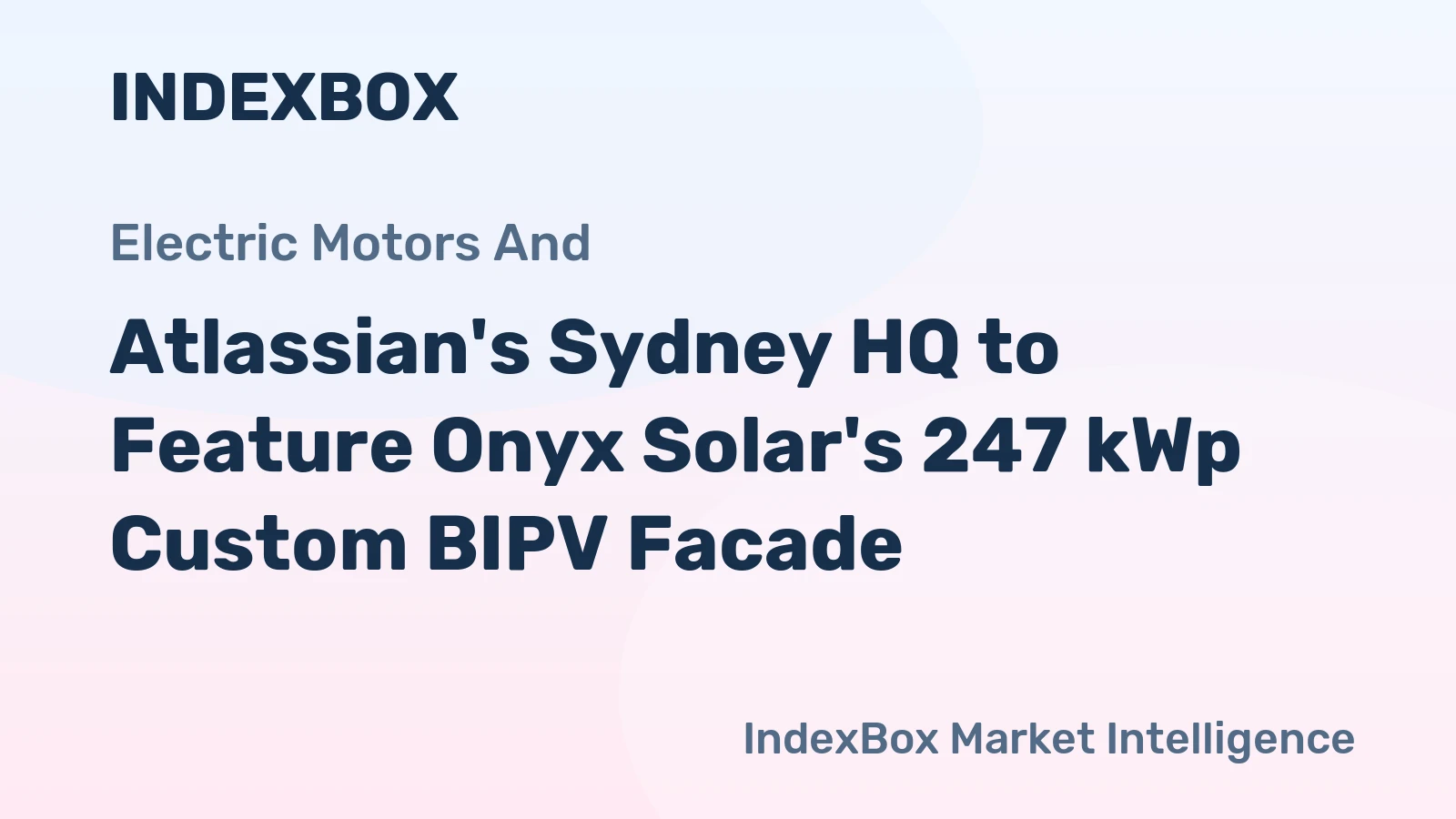 Atlassian's Sydney HQ to Feature Onyx Solar's 247 kWp Custom BIPV Facade